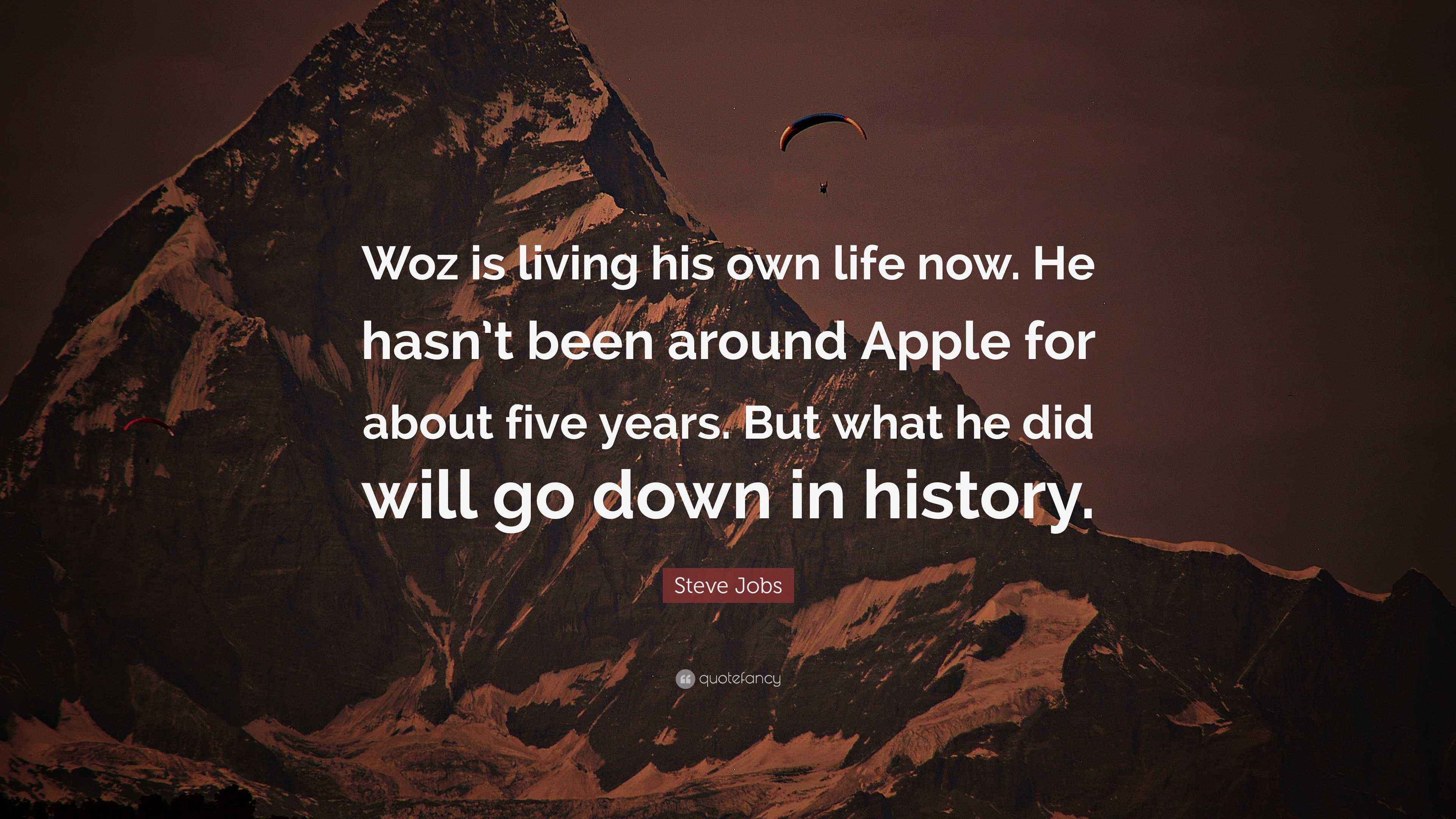 Steve Jobs Quote: “Woz is living his own life now. He hasn’t been ...