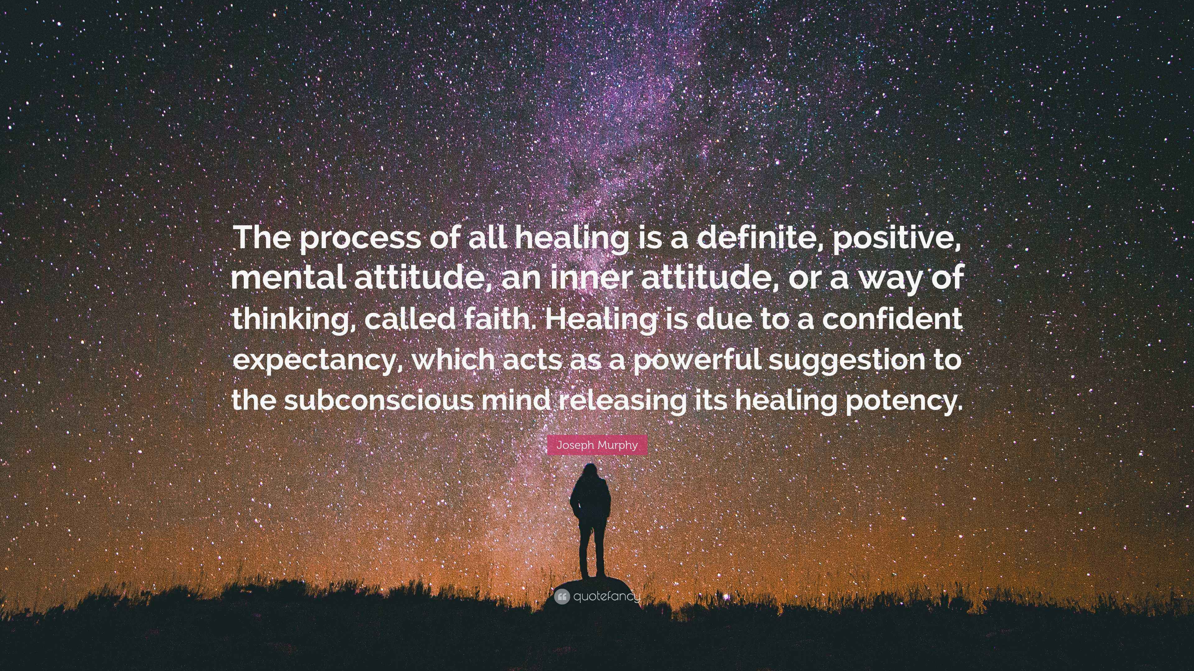 Joseph Murphy Quote: “The process of all healing is a definite ...