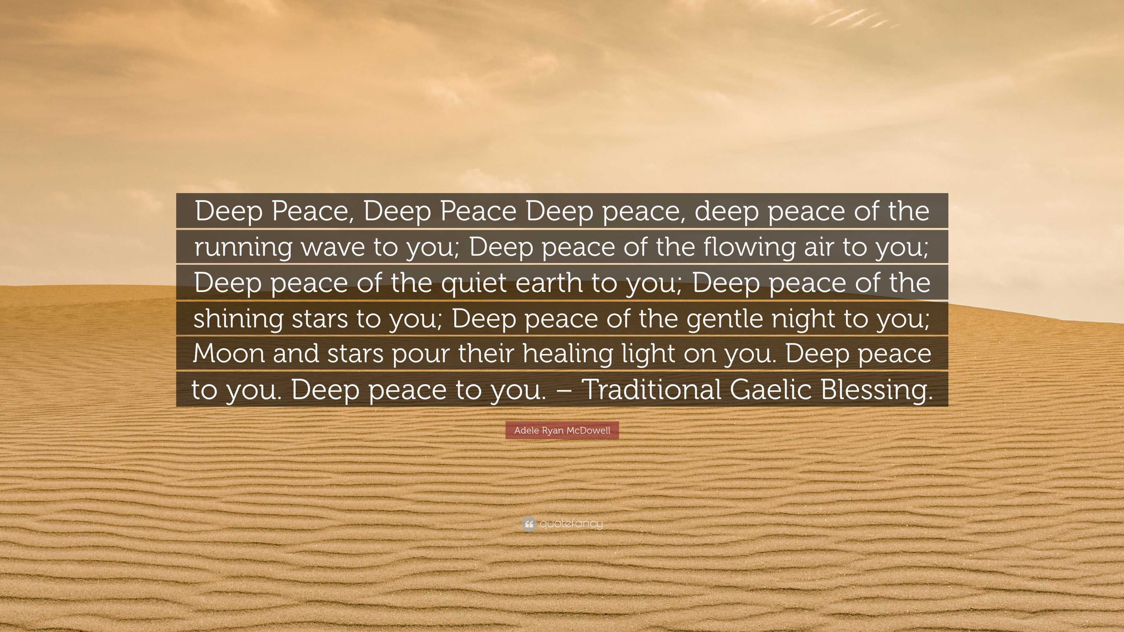 Adele Ryan McDowell Quote: “Deep Peace, Deep Peace Deep peace, deep ...