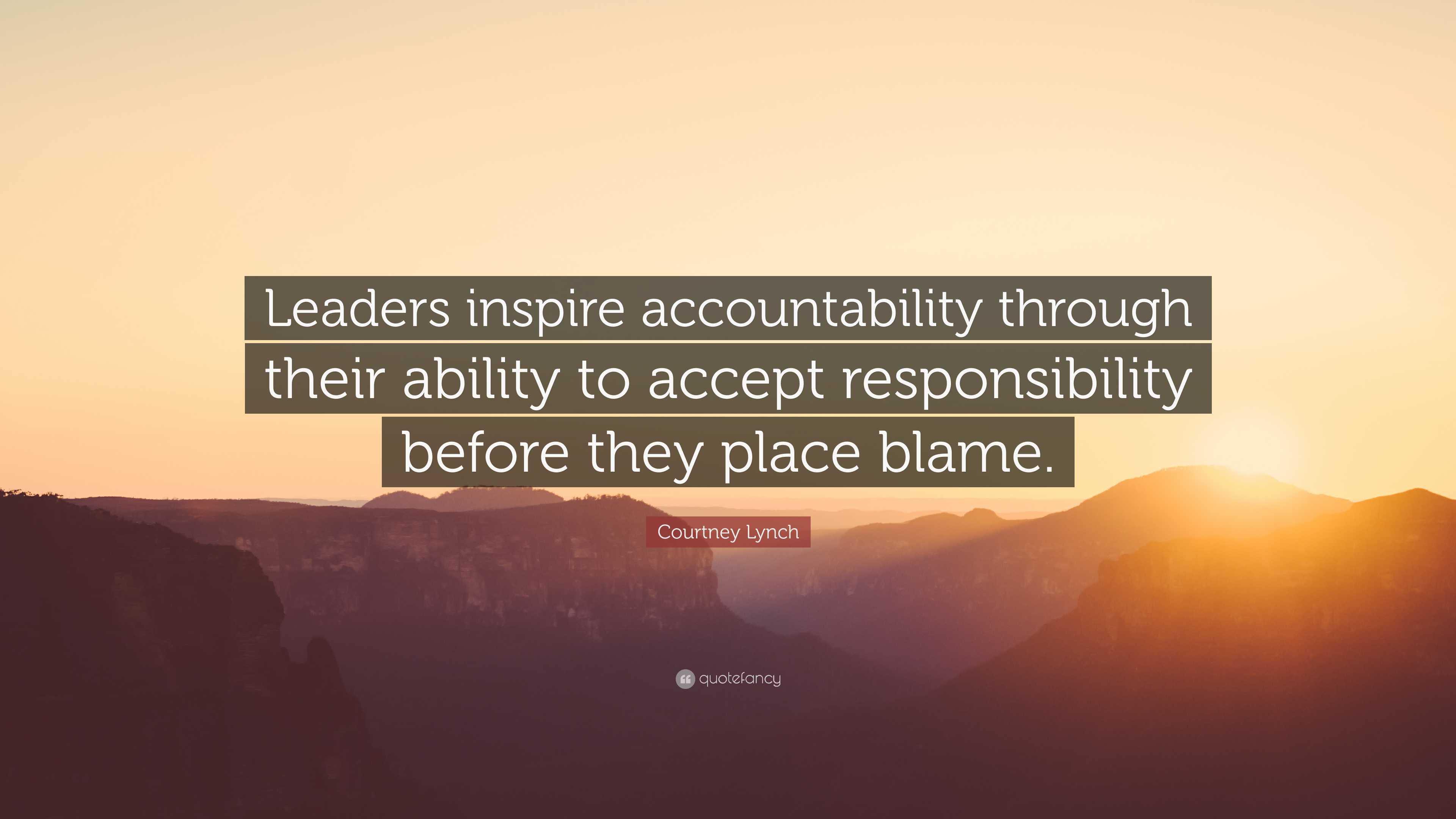Courtney Lynch Quote: “Leaders inspire accountability through their ...