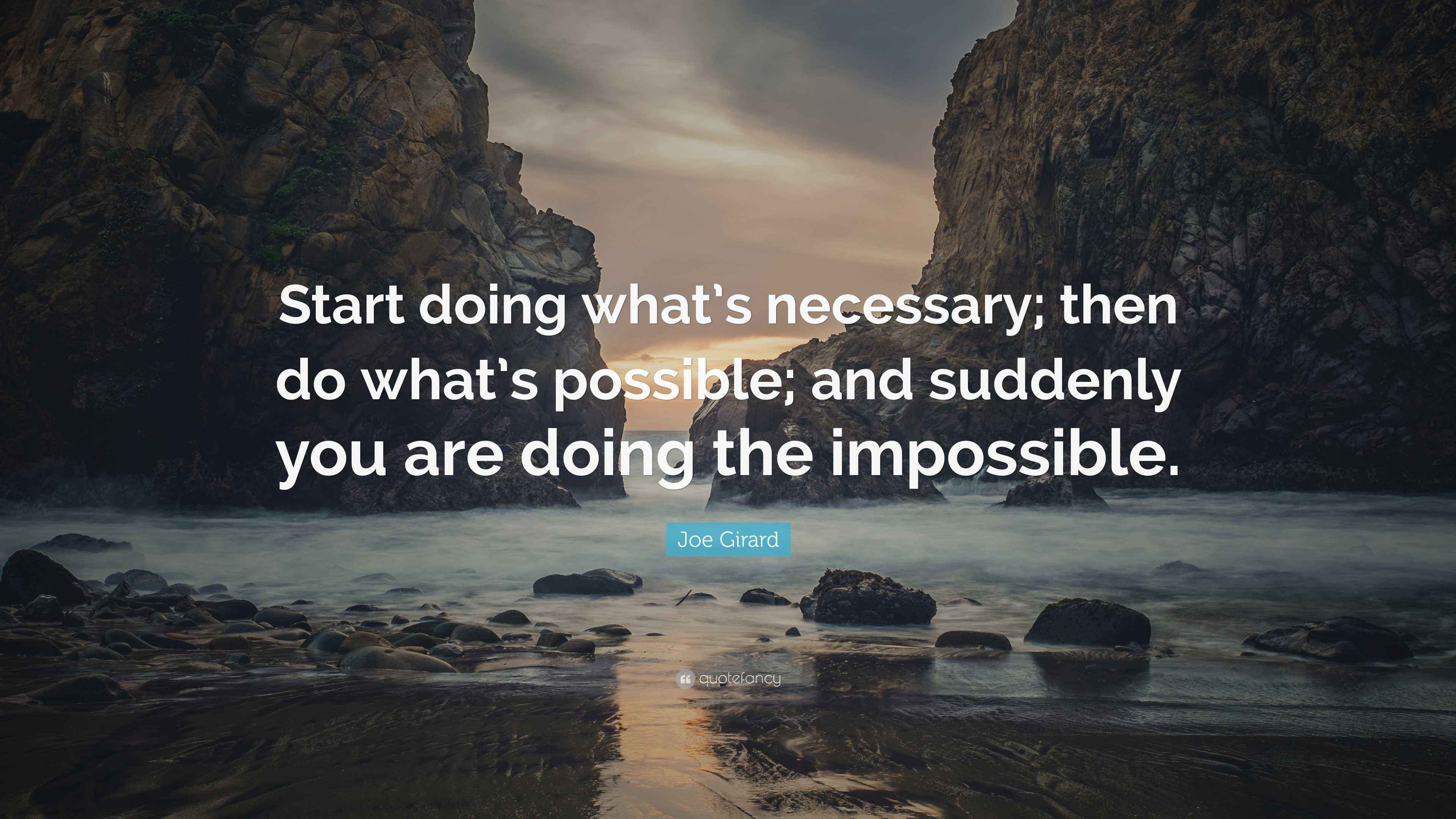 Joe Girard Quote: “Start doing what’s necessary; then do what’s ...