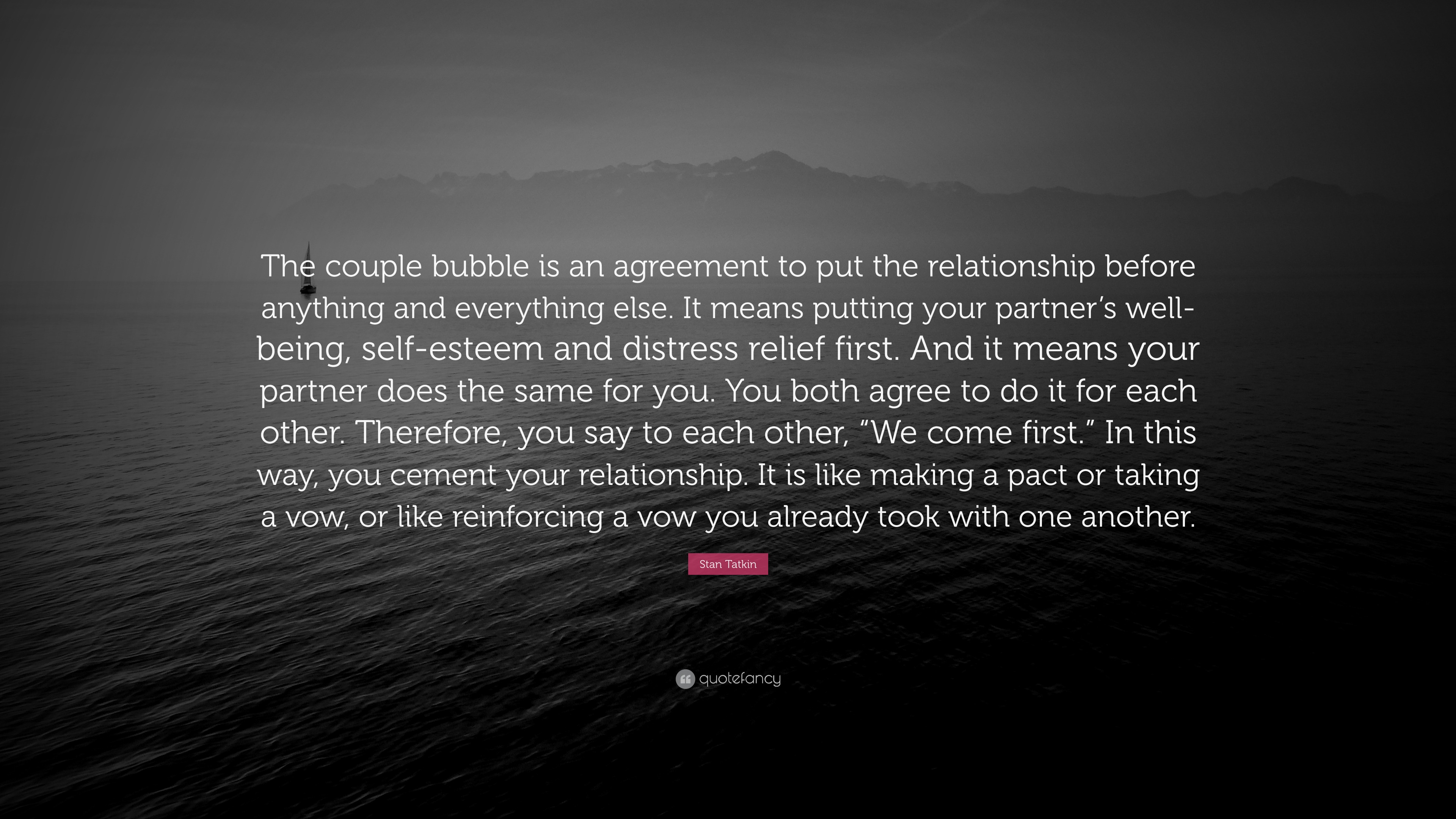 Stan Tatkin Quote: “The couple bubble is an agreement to put the ...