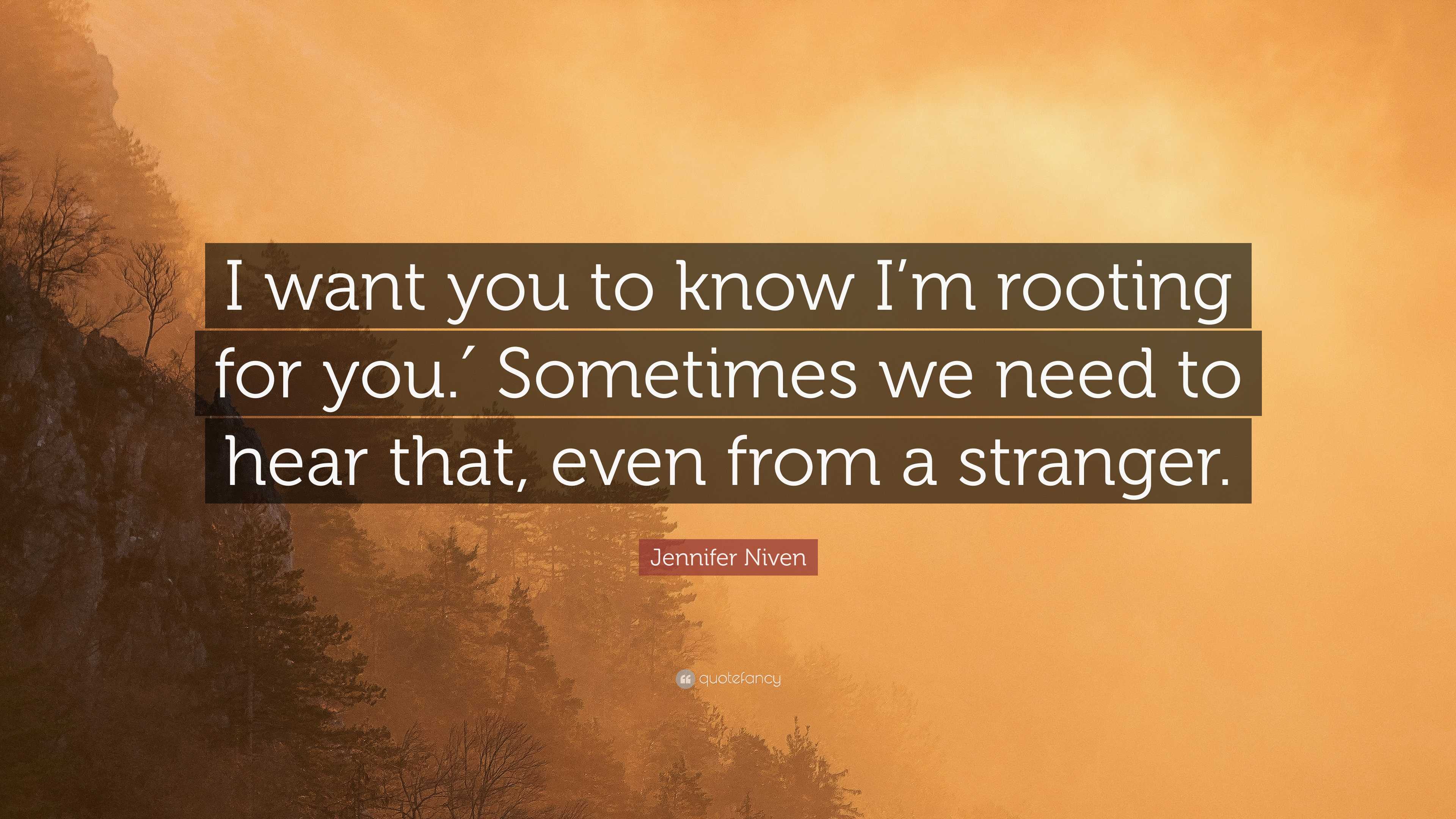 Jennifer Niven Quote: “I want you to know I’m rooting for you ...