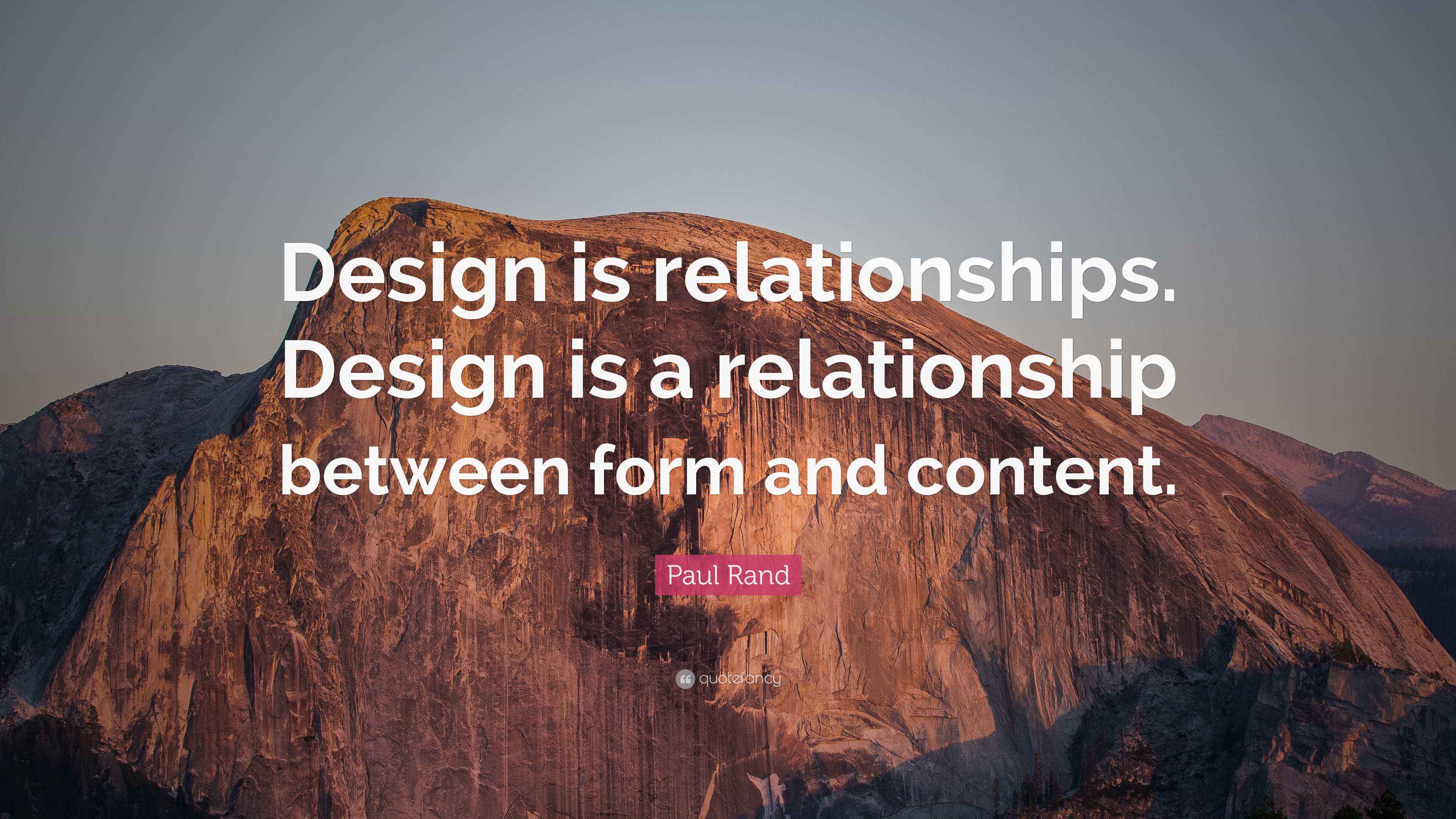 Paul Rand Quote: “Design is relationships. Design is a relationship ...