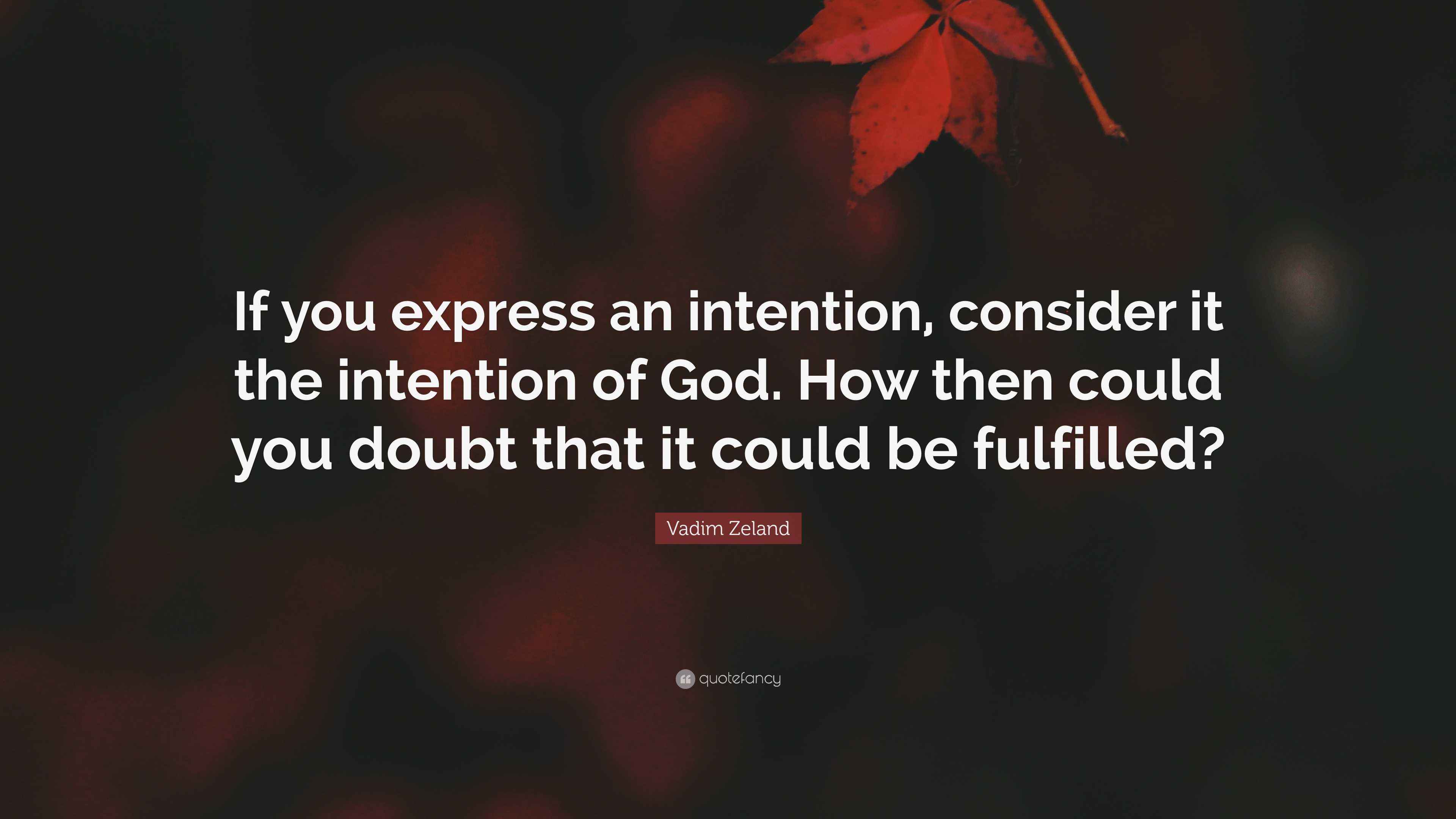 Vadim Zeland Quote: “If you express an intention, consider it the ...
