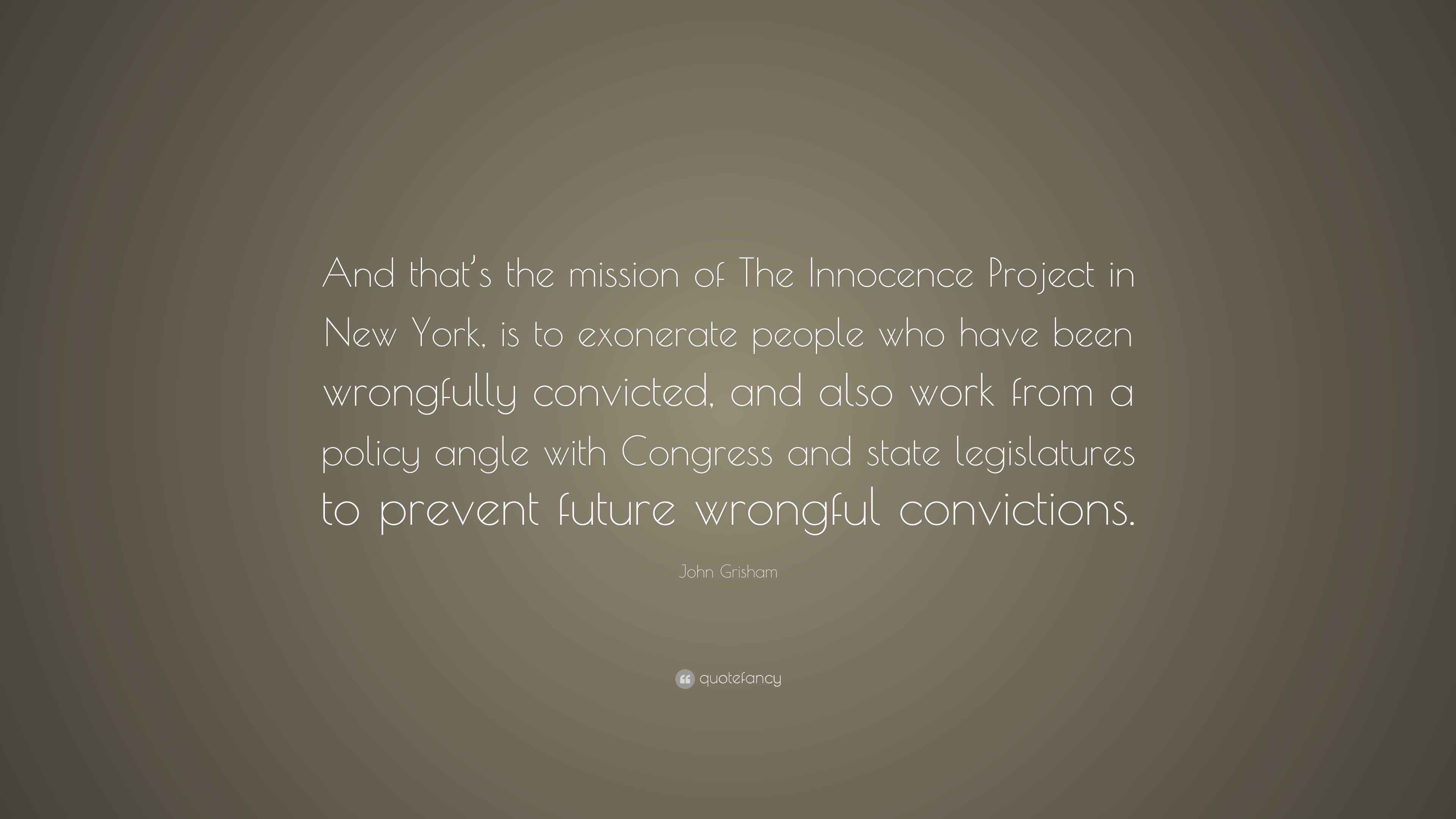 John Grisham Quote: “And that’s the mission of The Innocence Project in ...