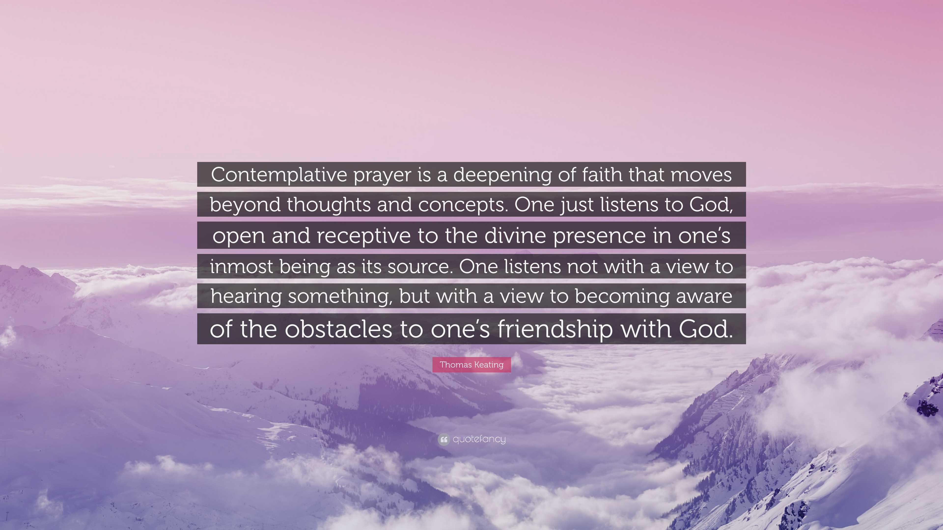 Thomas Keating Quote: “Contemplative prayer is a deepening of faith ...