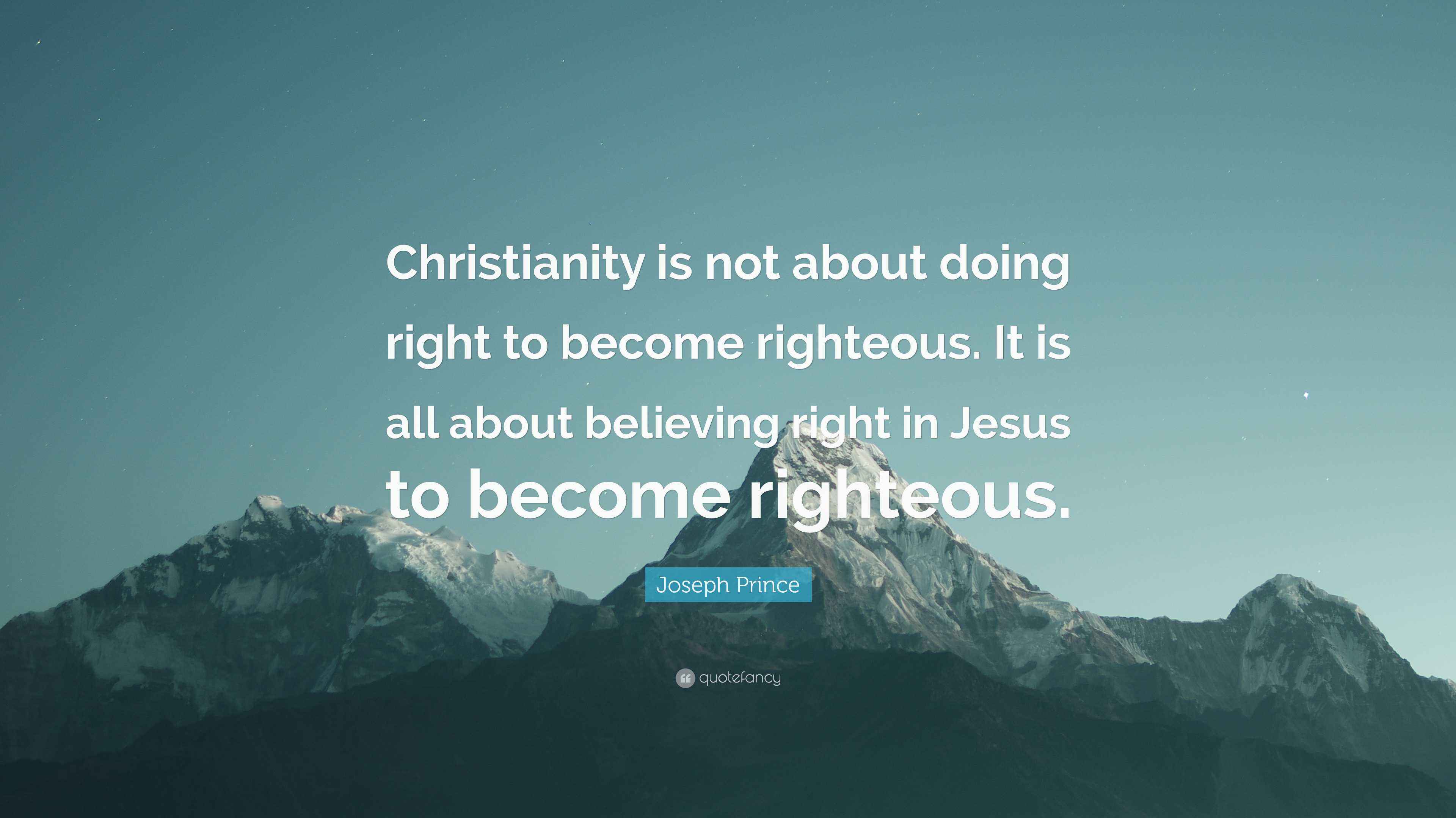 Joseph Prince Quote: “Christianity is not about doing right to become ...