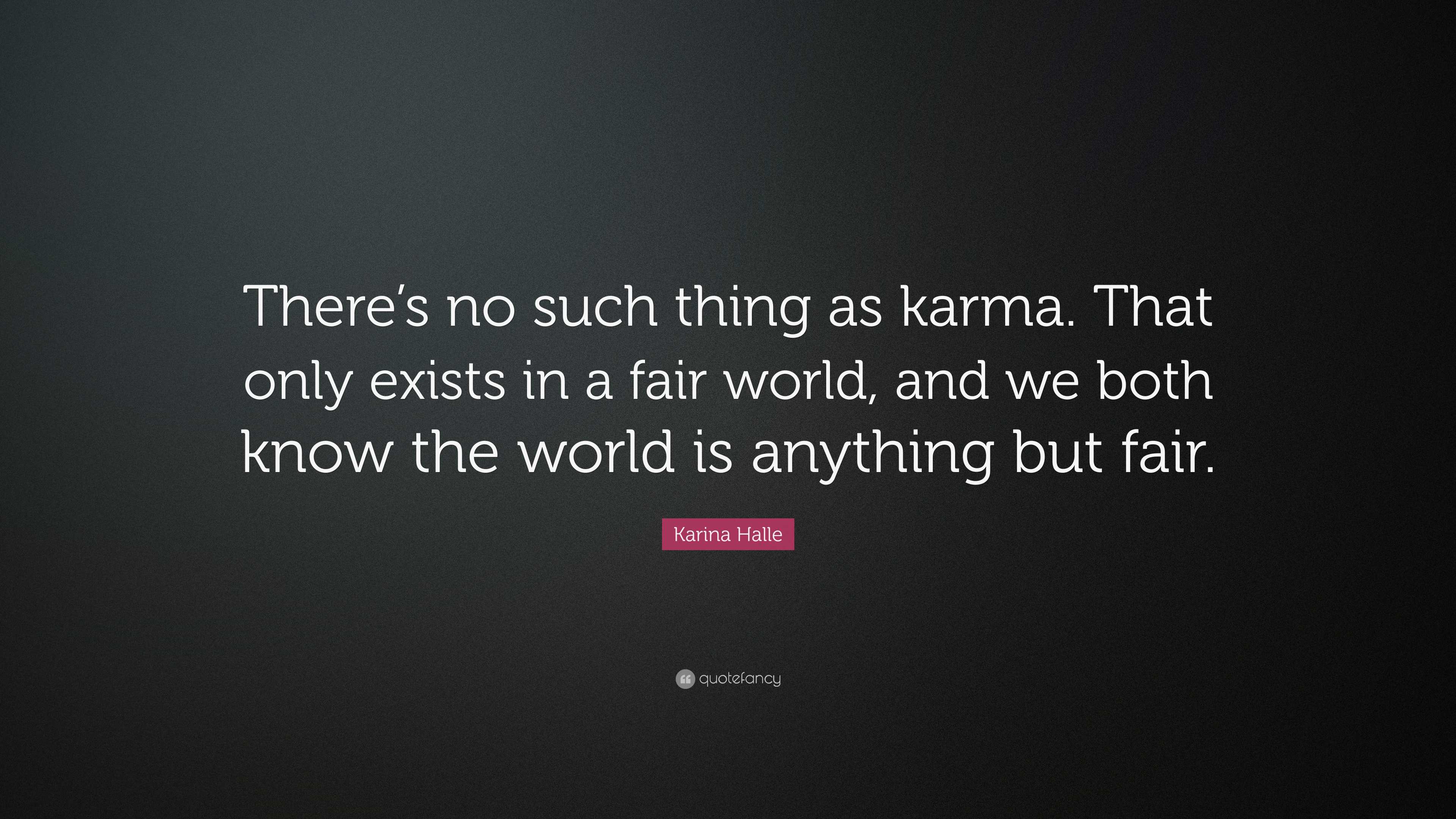 Karina Halle Quote: “There’s no such thing as karma. That only exists ...