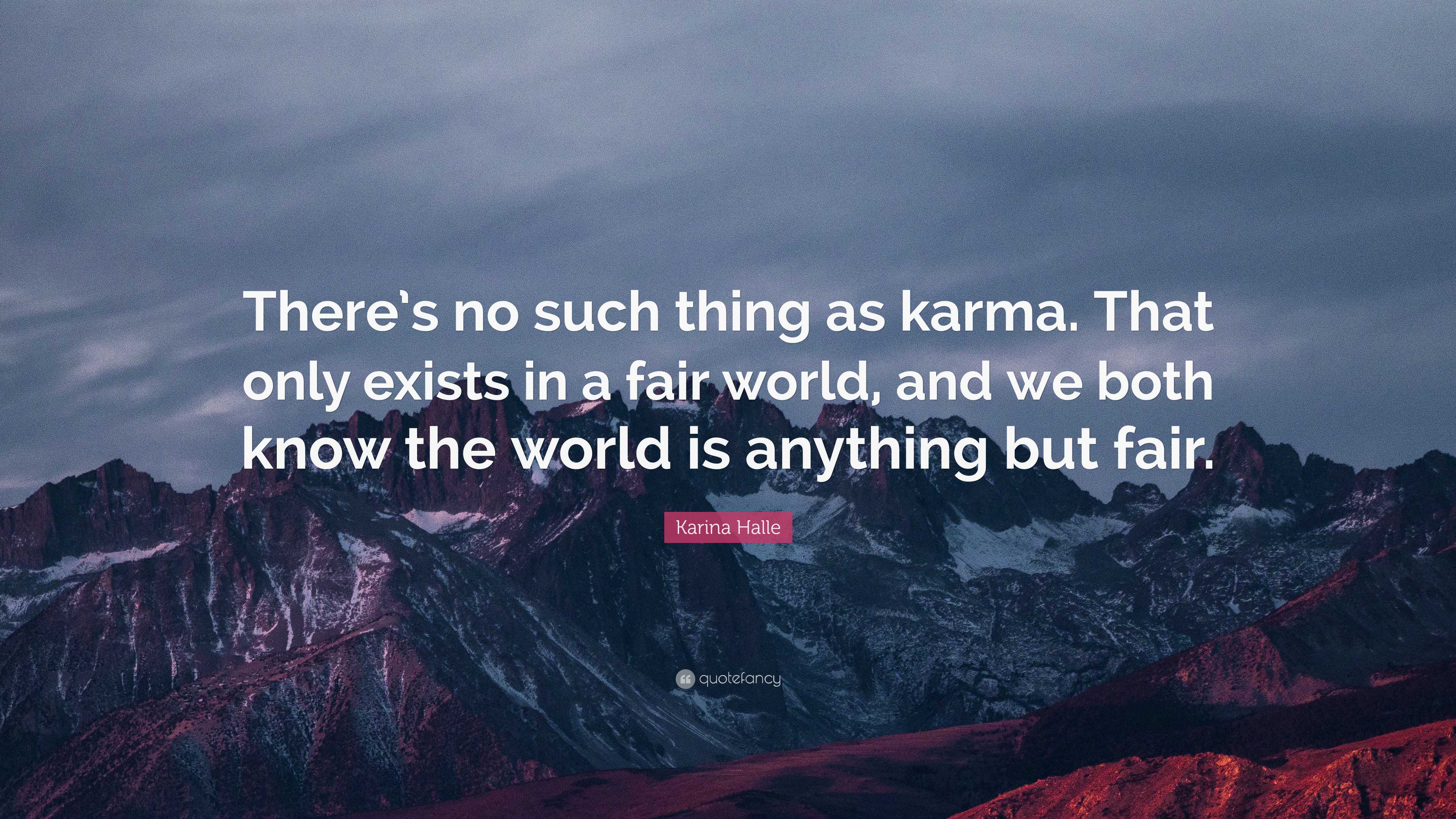 Karina Halle Quote: “There’s no such thing as karma. That only exists ...