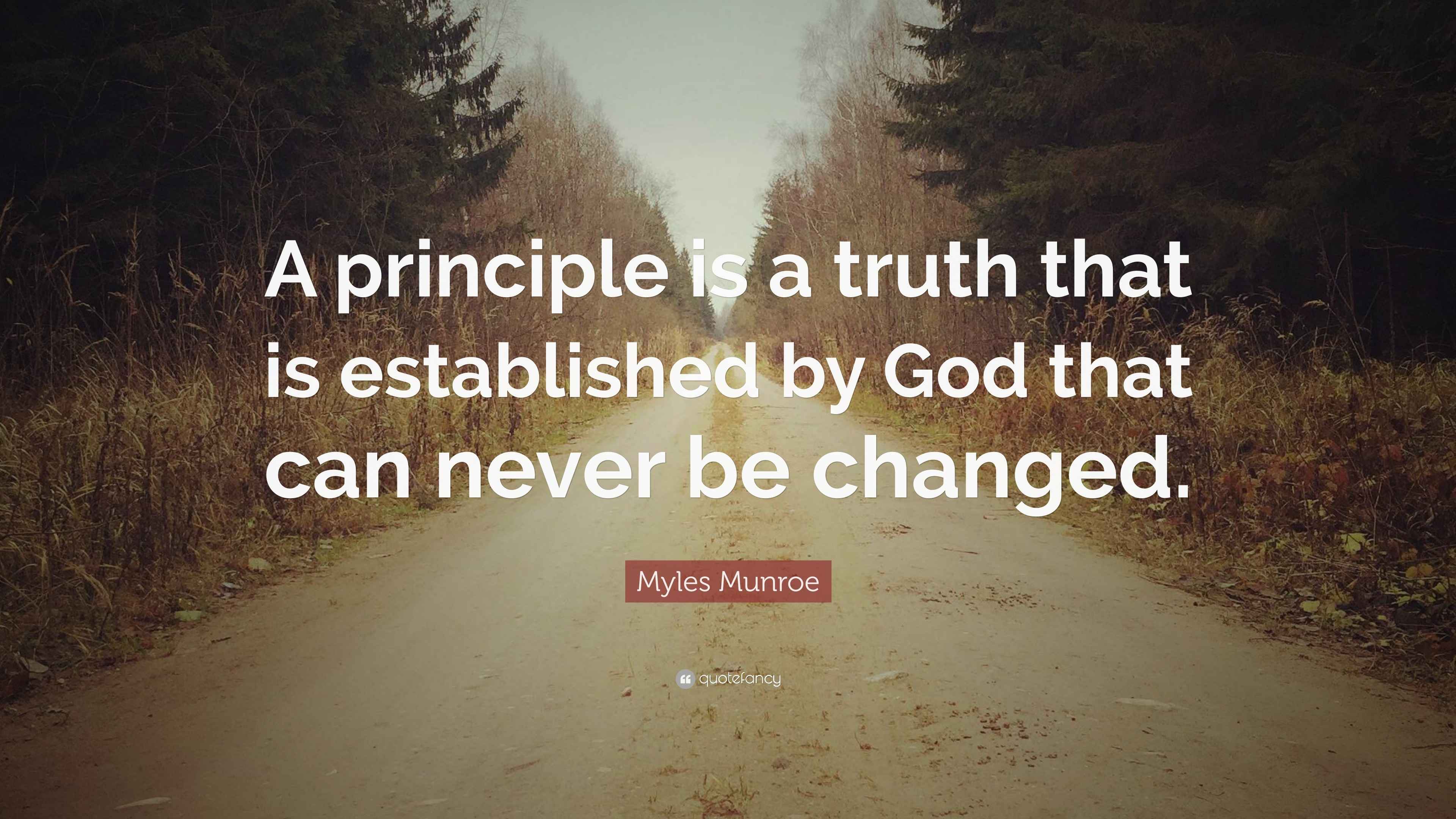 Myles Munroe Quote: “A principle is a truth that is established by God ...