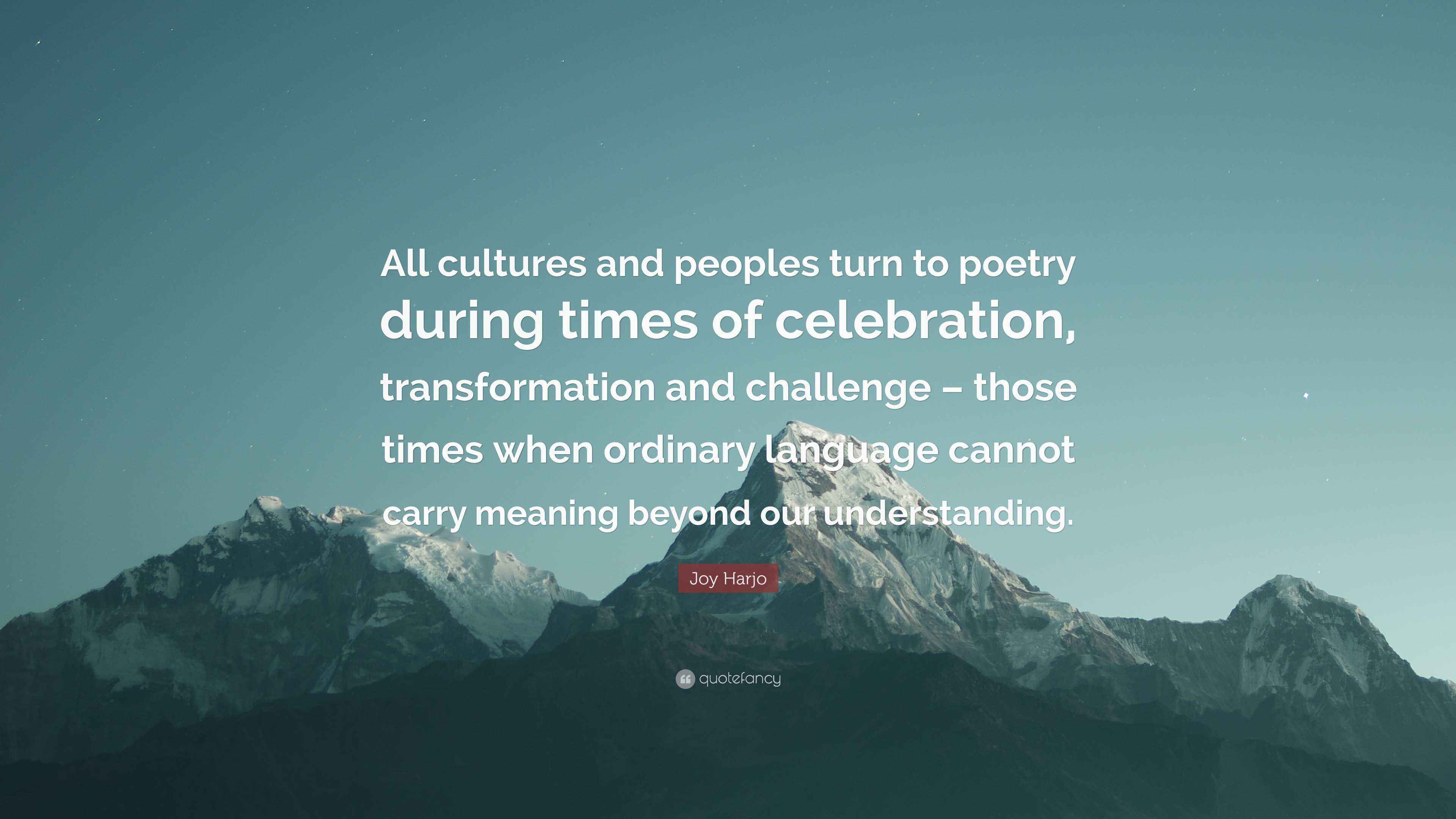 Joy Harjo Quote: “All cultures and peoples turn to poetry during times ...