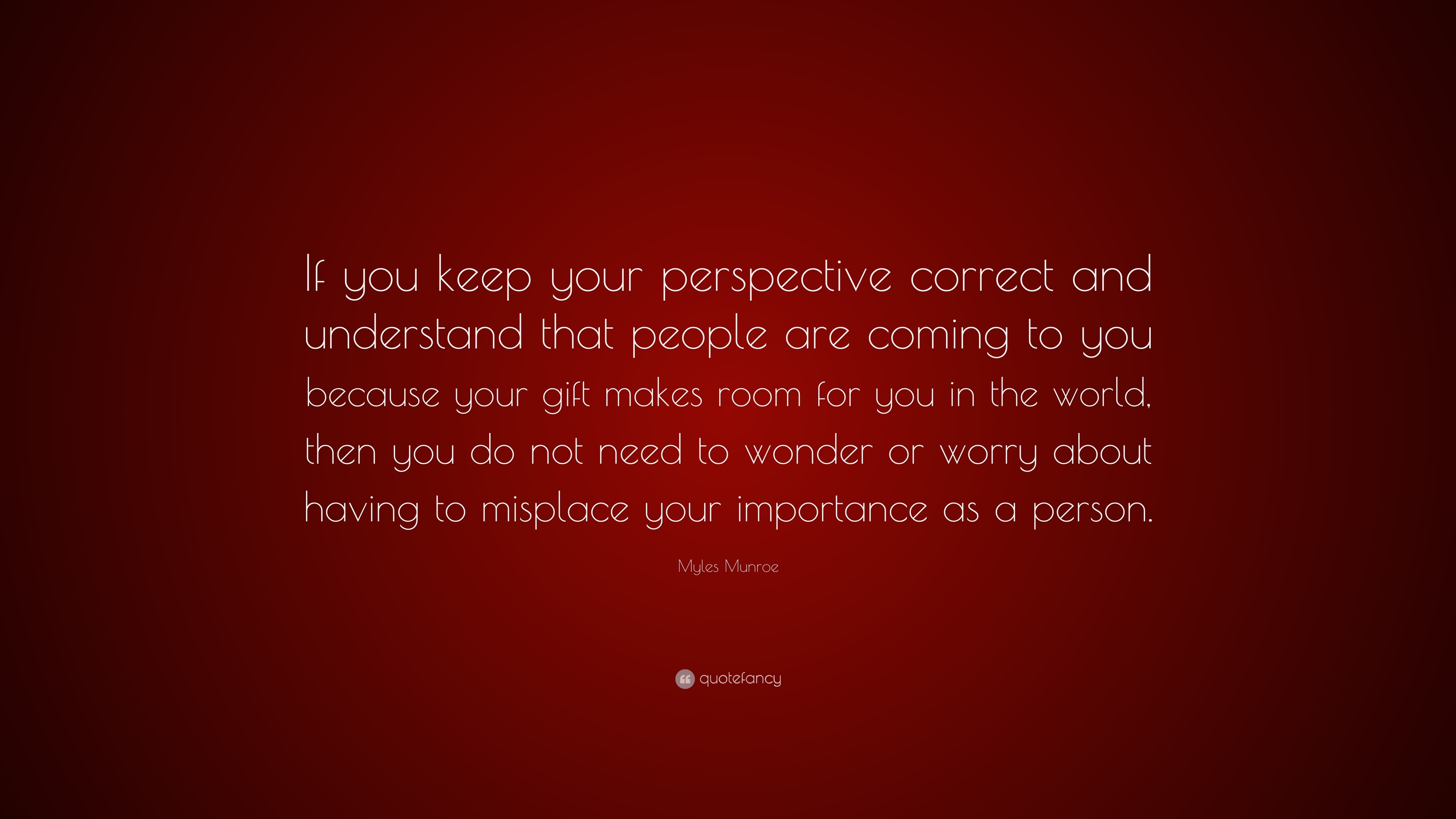 Myles Munroe Quote: “If you keep your perspective correct and ...