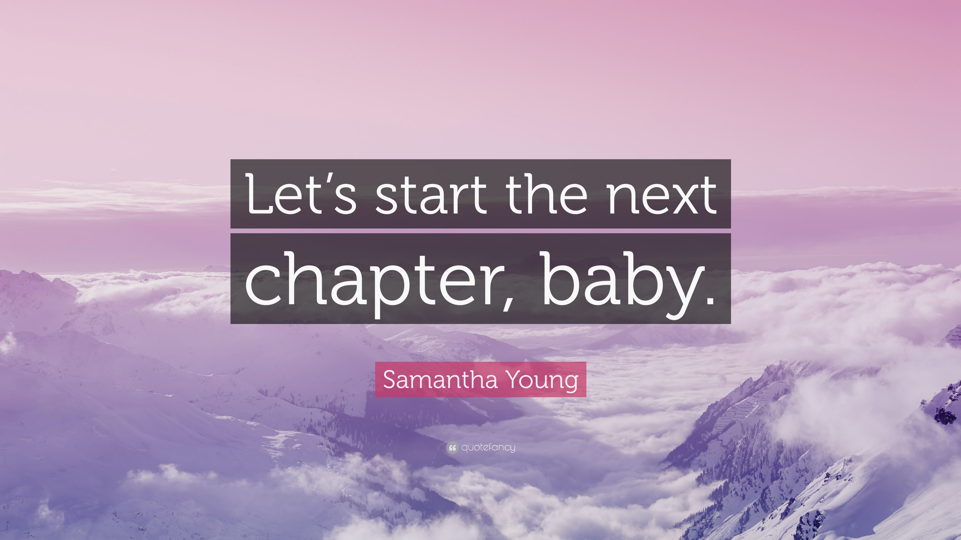 Samantha Young Quote: “Let’s start the next chapter, baby.”