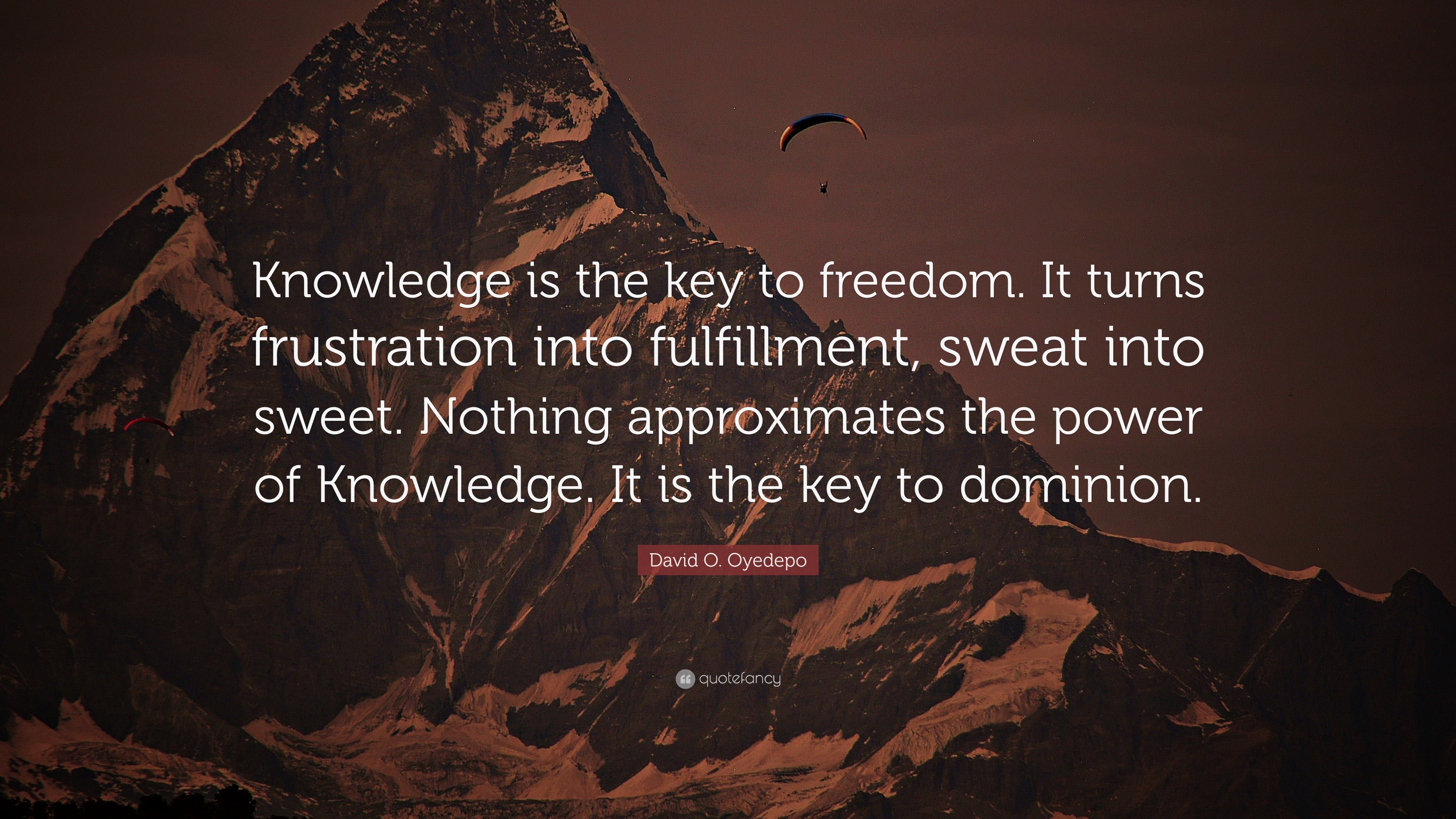 David O. Oyedepo Quote: “Knowledge is the key to freedom. It turns ...