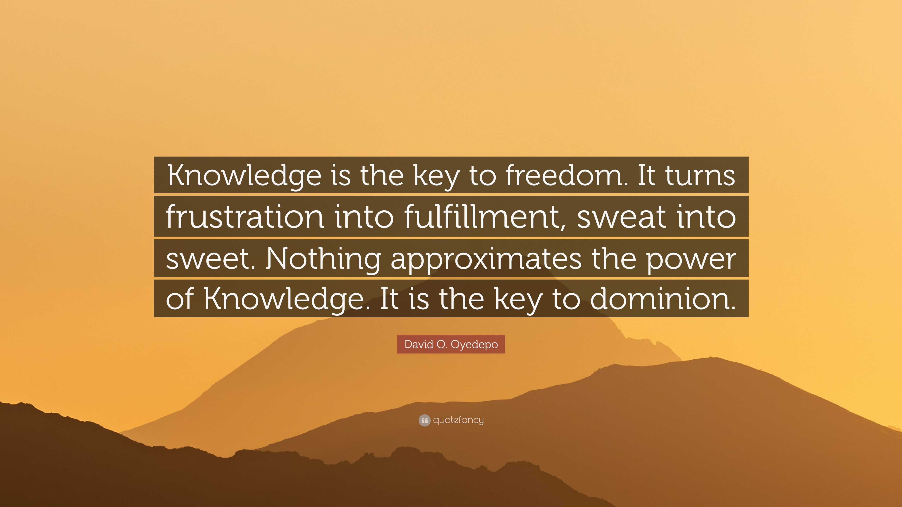 David O. Oyedepo Quote: “Knowledge is the key to freedom. It turns ...
