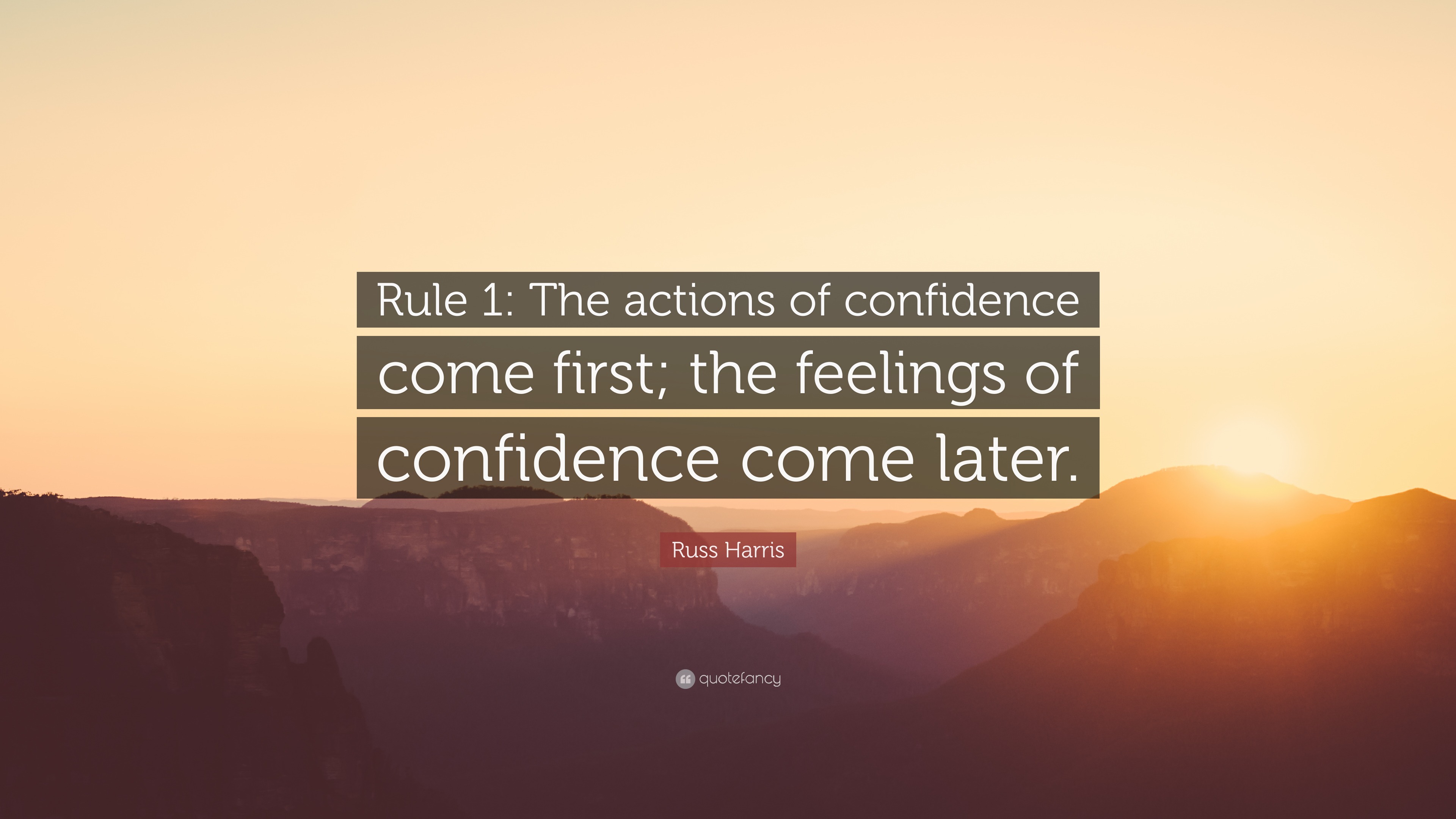 Russ Harris Quote: “Rule 1: The actions of confidence come first; the ...