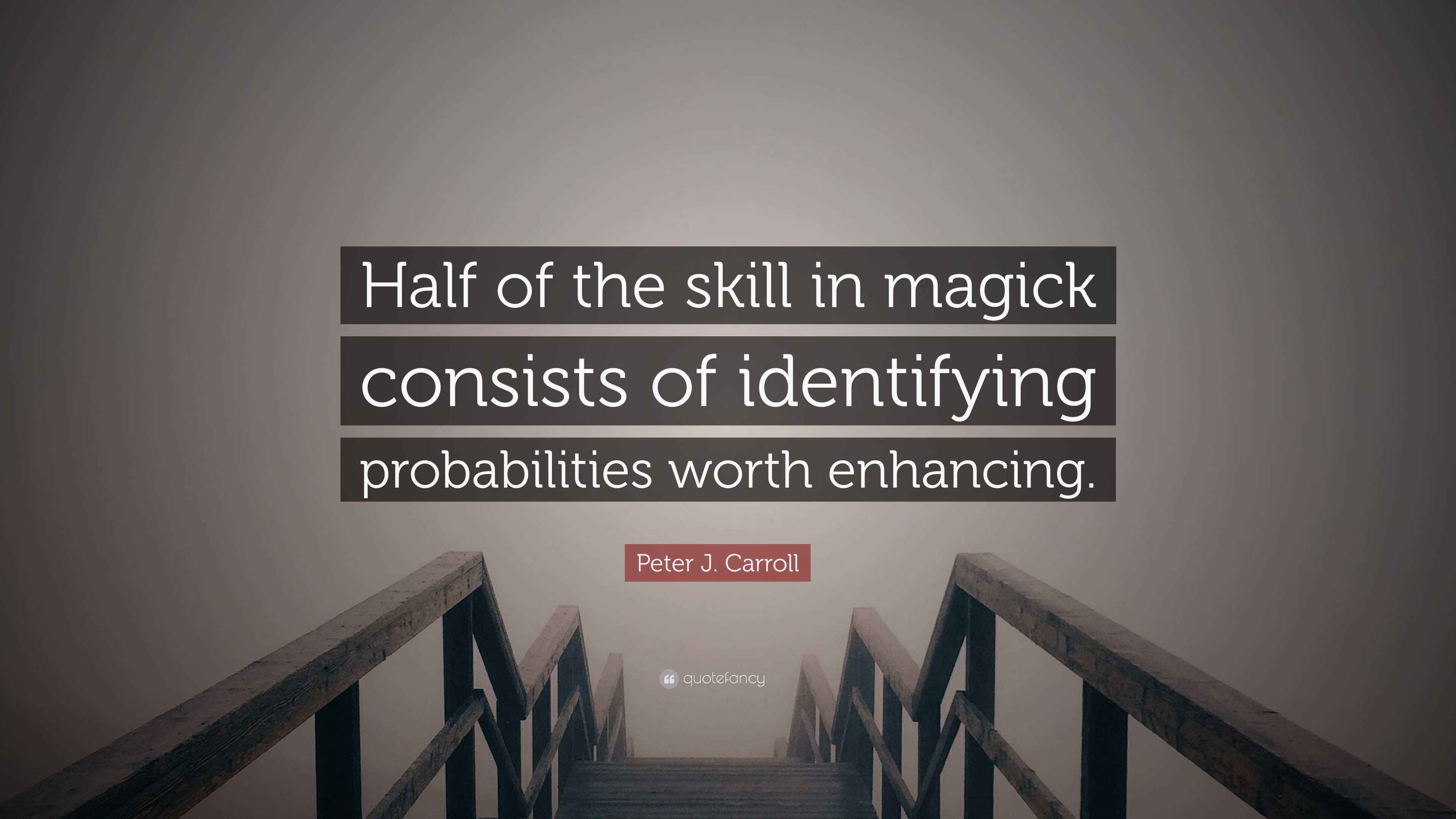 Peter J. Carroll Quote: “Half of the skill in magick consists of ...