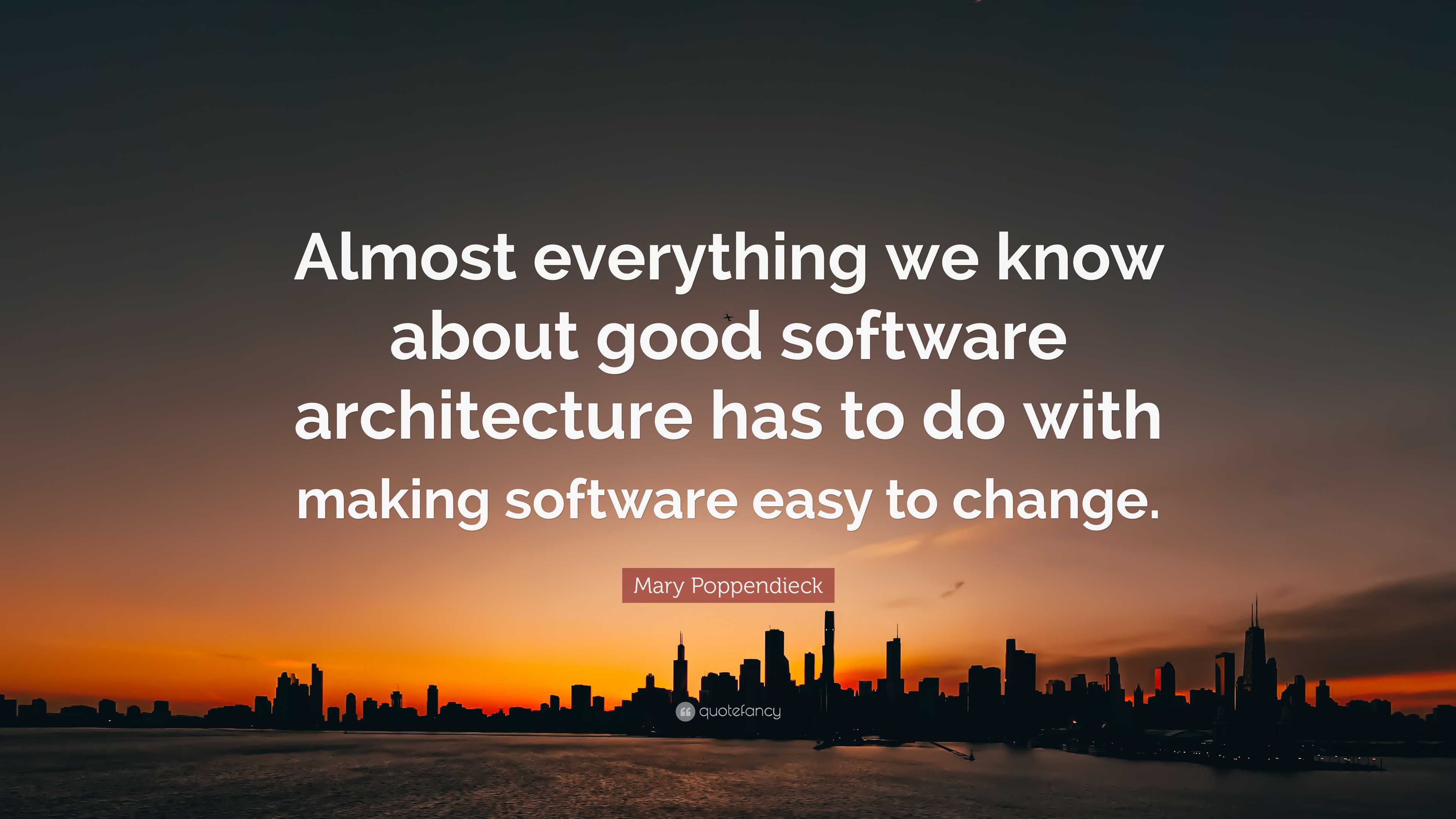 Mary Poppendieck Quote: “Almost everything we know about good software ...