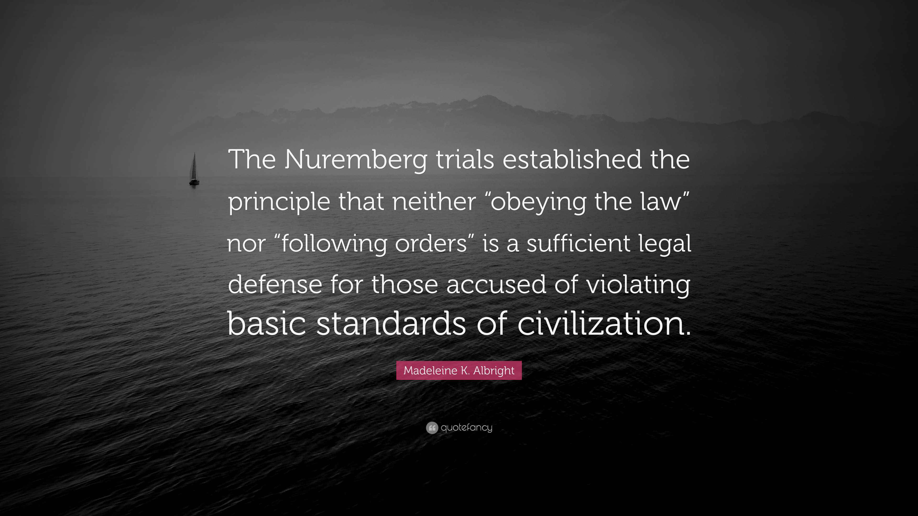 Madeleine K. Albright Quote: “The Nuremberg trials established the ...
