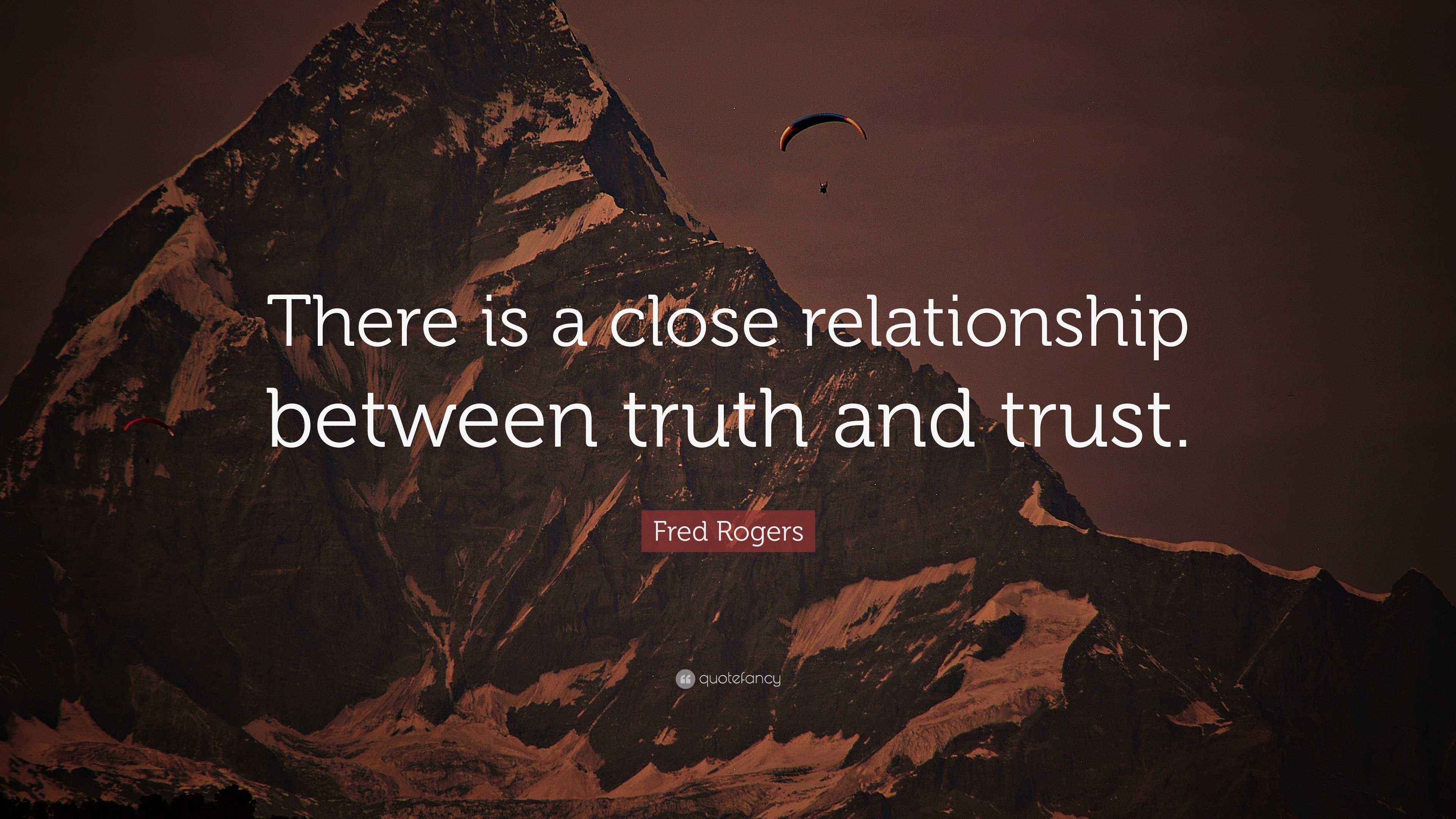 Fred Rogers Quote: “There is a close relationship between truth and trust.”