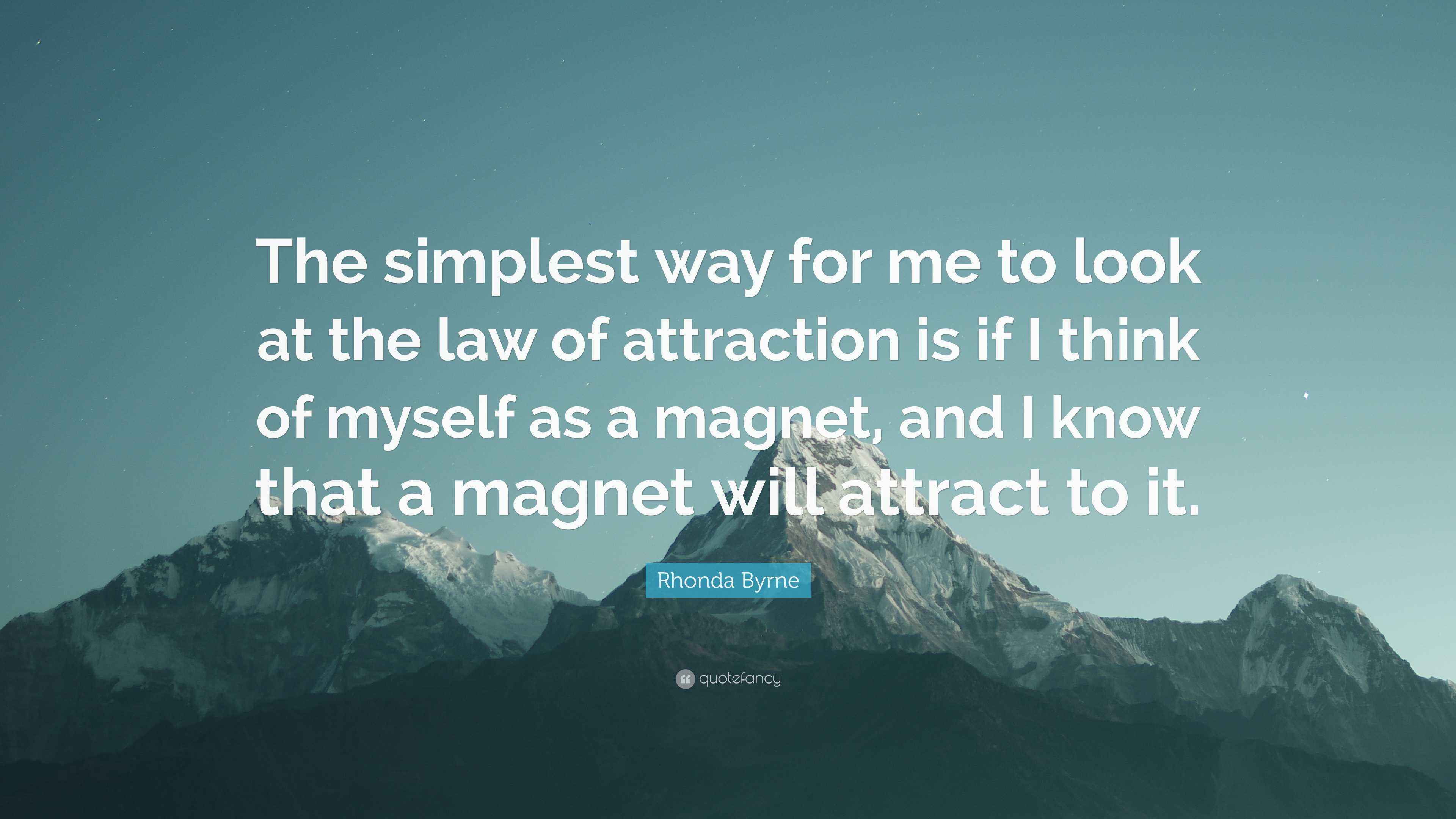 Rhonda Byrne Quote: “The simplest way for me to look at the law of ...