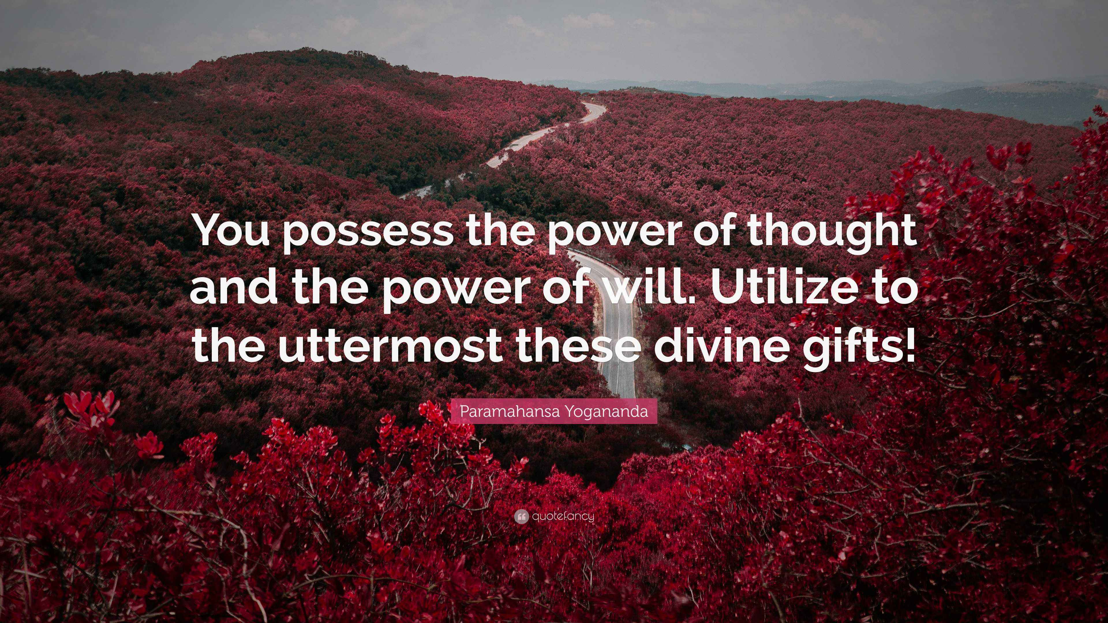 Paramahansa Yogananda Quote: “You possess the power of thought and the ...