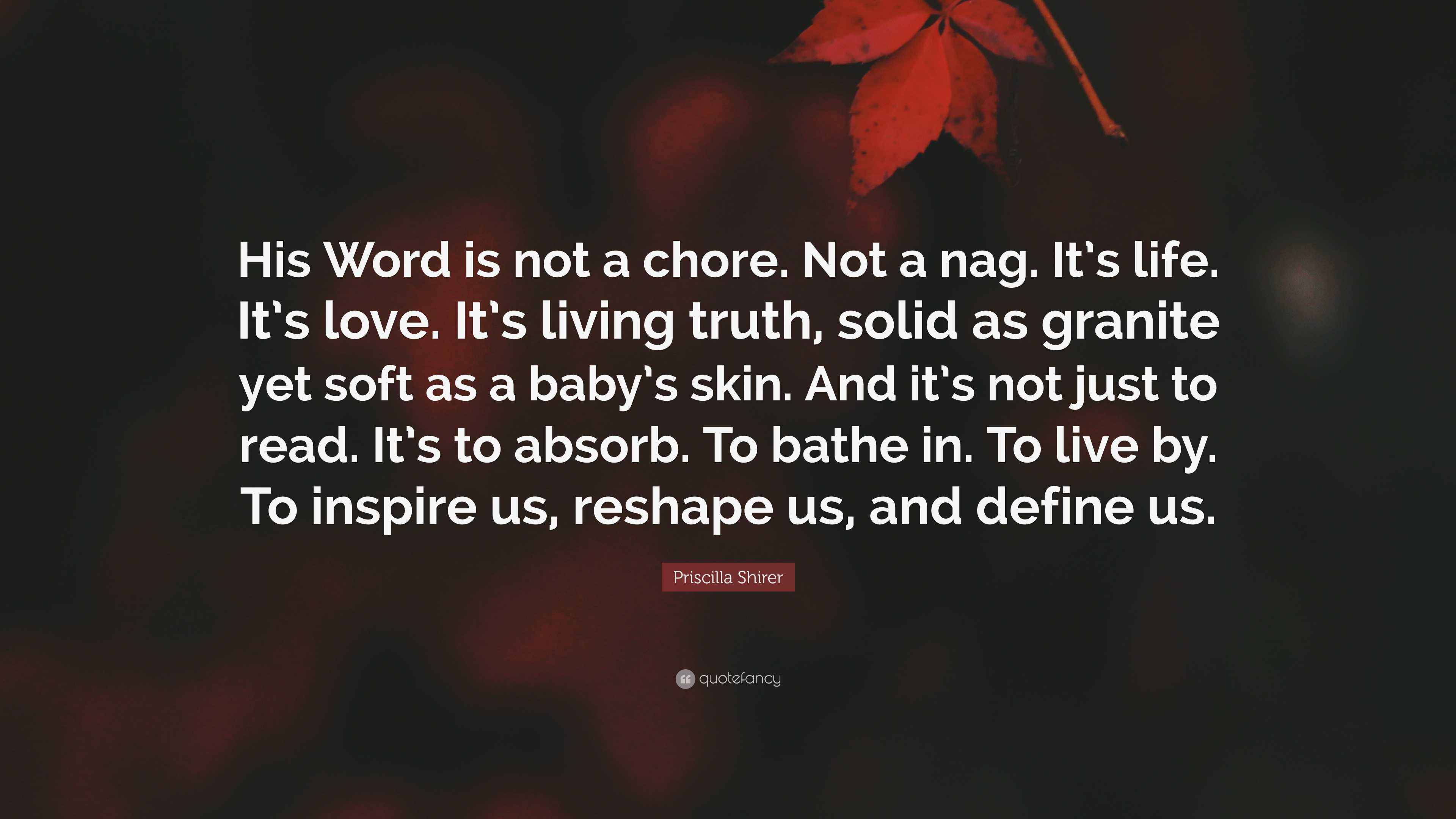 Priscilla Shirer Quote: “His Word is not a chore. Not a nag. It’s life ...