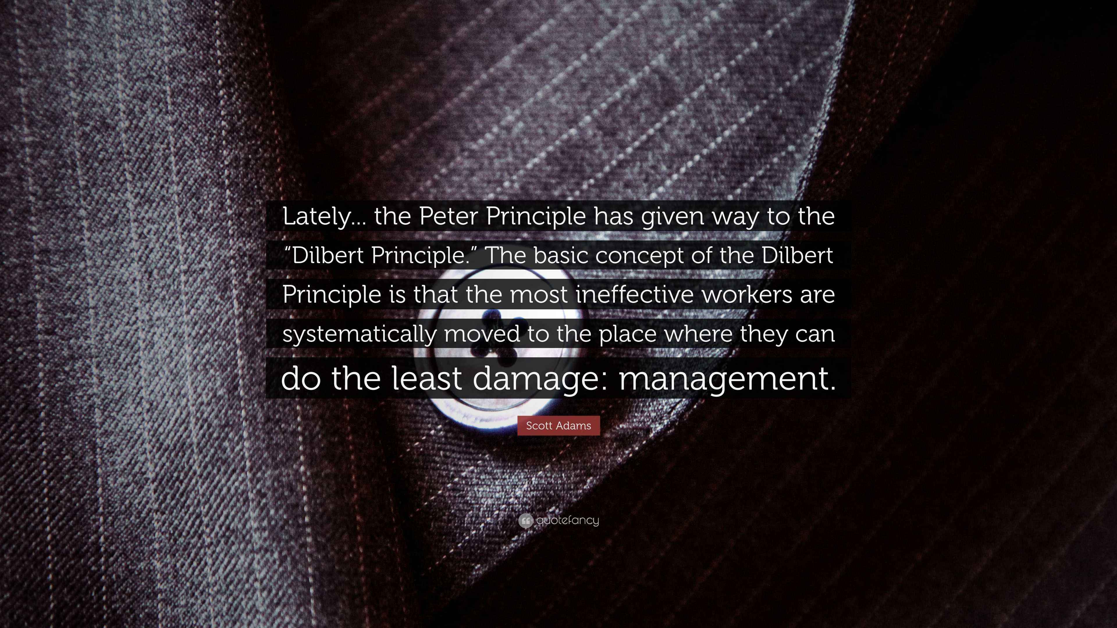 Scott Adams Quote: “Lately... the Peter Principle has given way to the ...