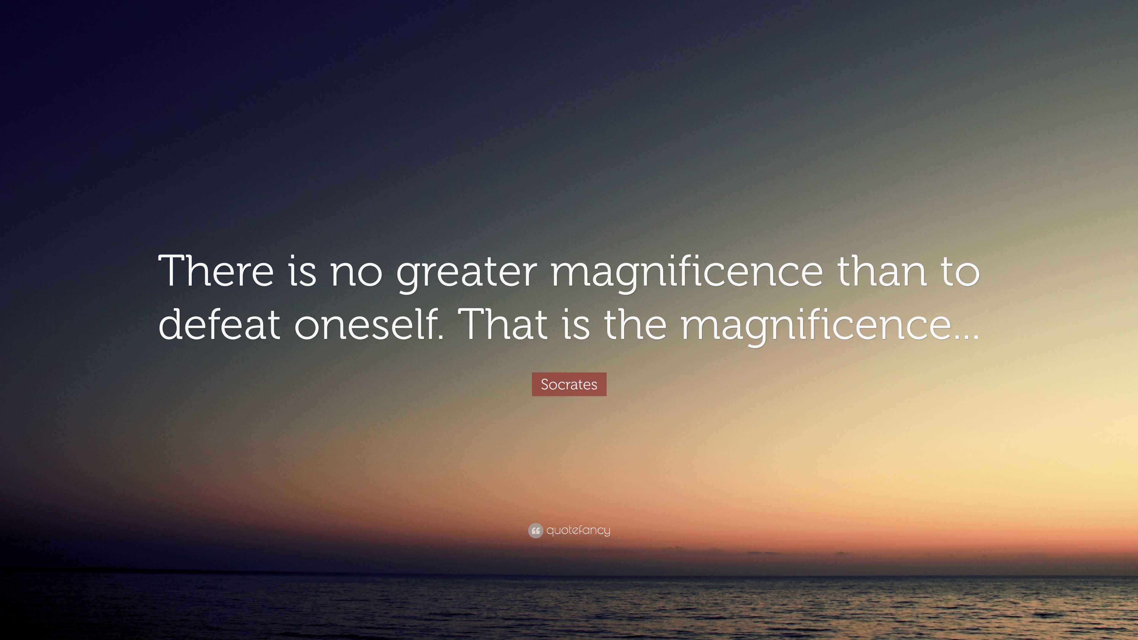 Socrates Quote: “There is no greater magnificence than to defeat ...
