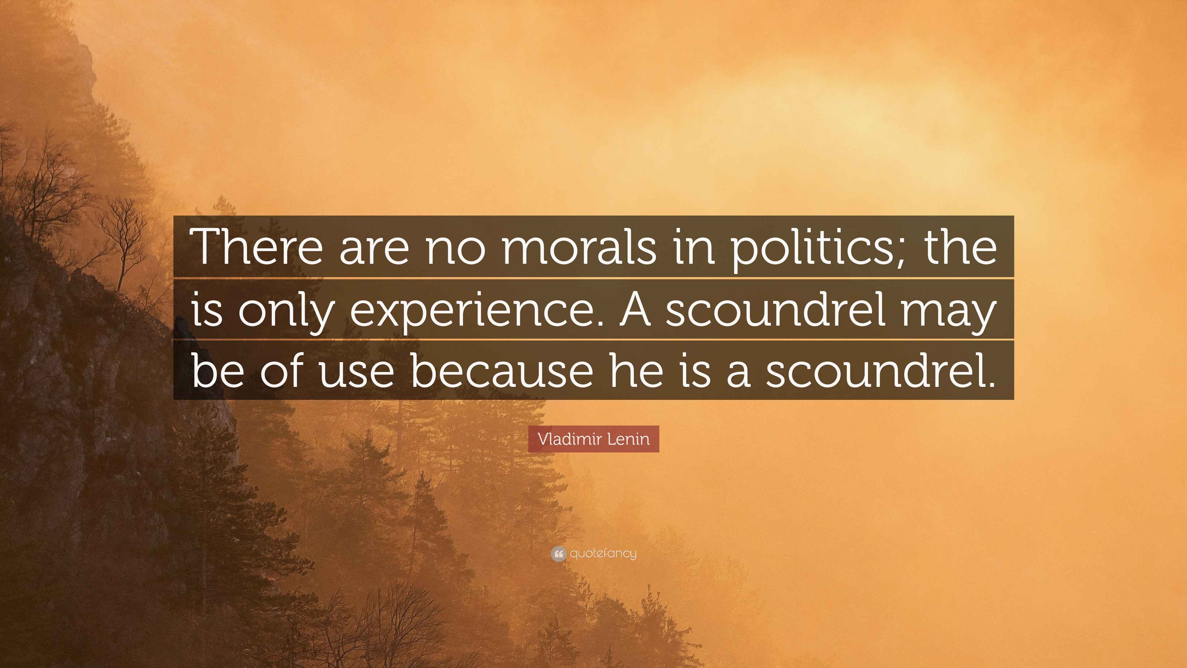 Vladimir Lenin Quote: “There are no morals in politics; the is only ...