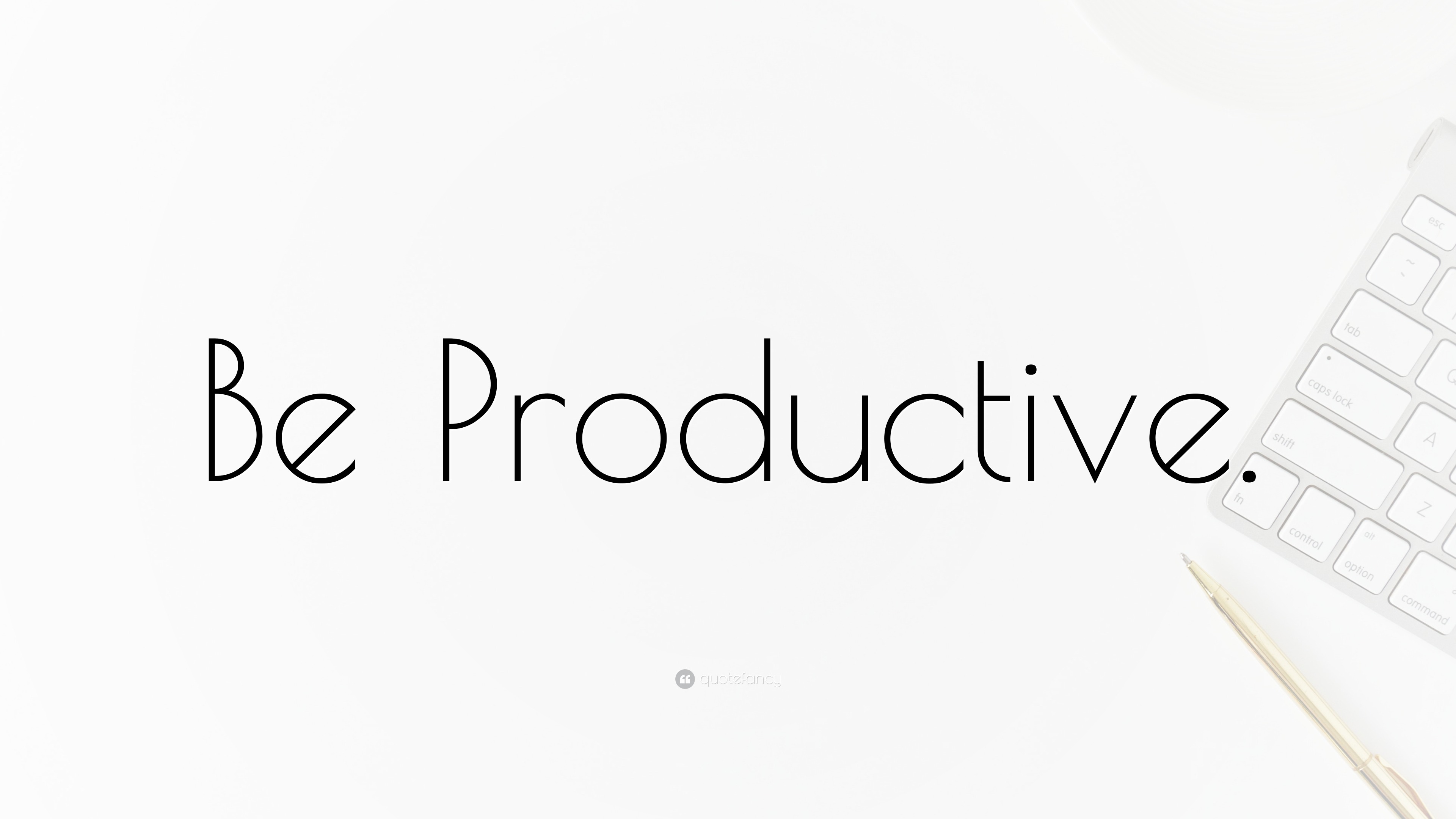 “Be Productive.” Wallpaper by QuoteFancy