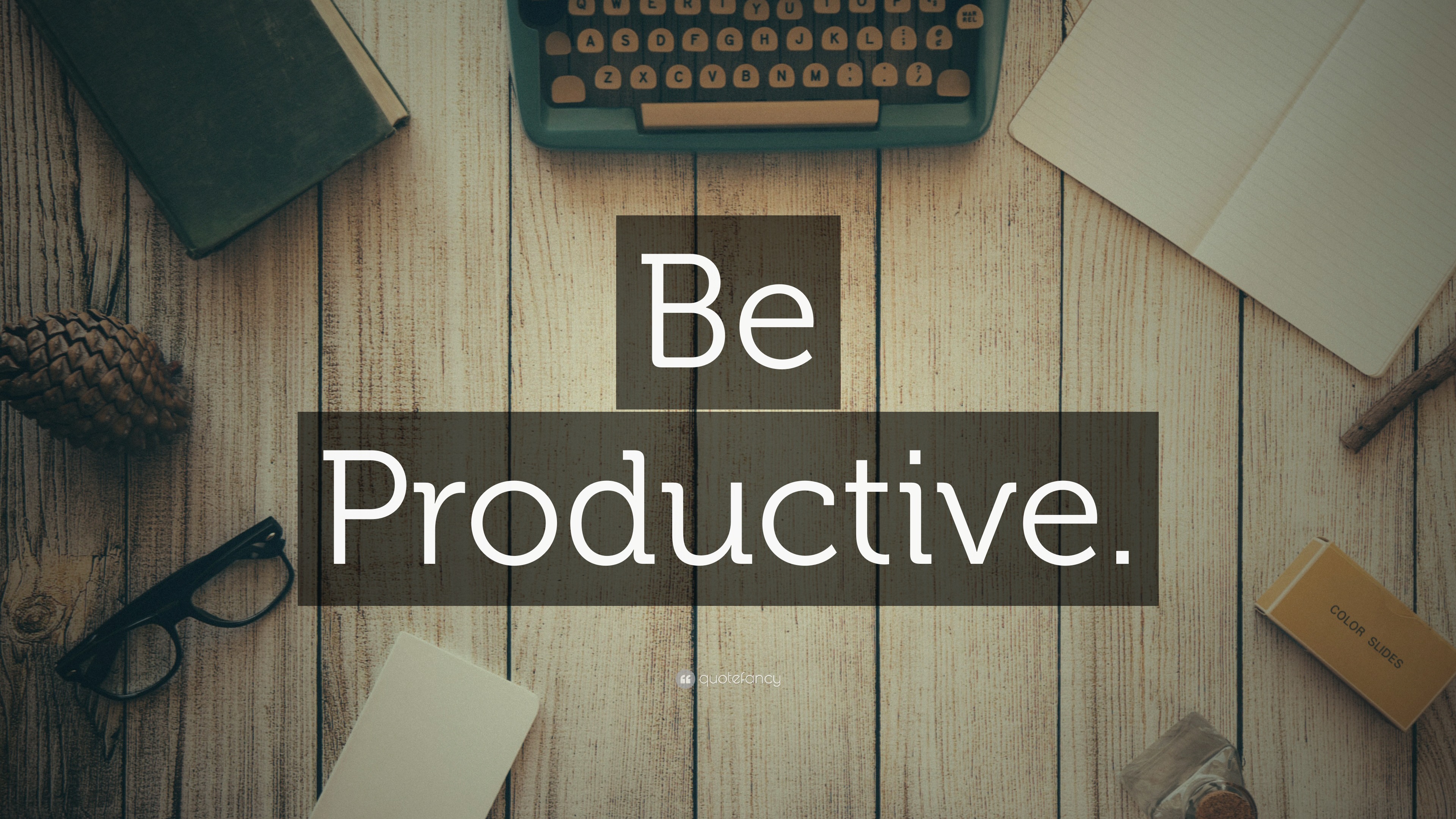 “Be Productive.” Wallpaper by QuoteFancy