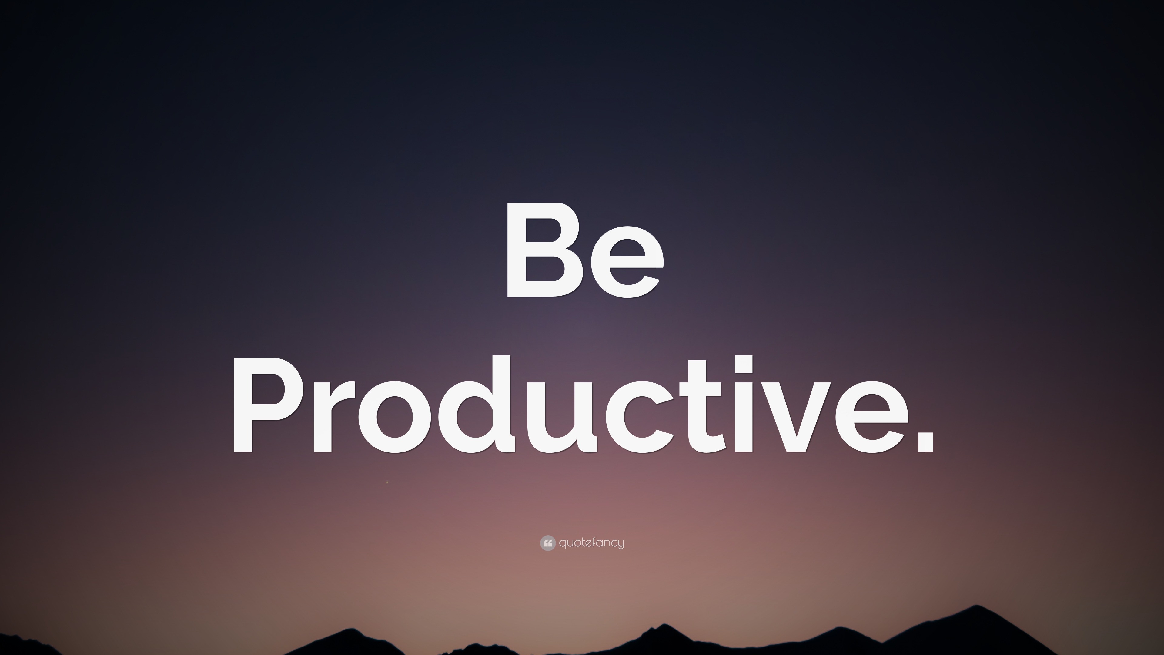“Be Productive.” Wallpaper by QuoteFancy