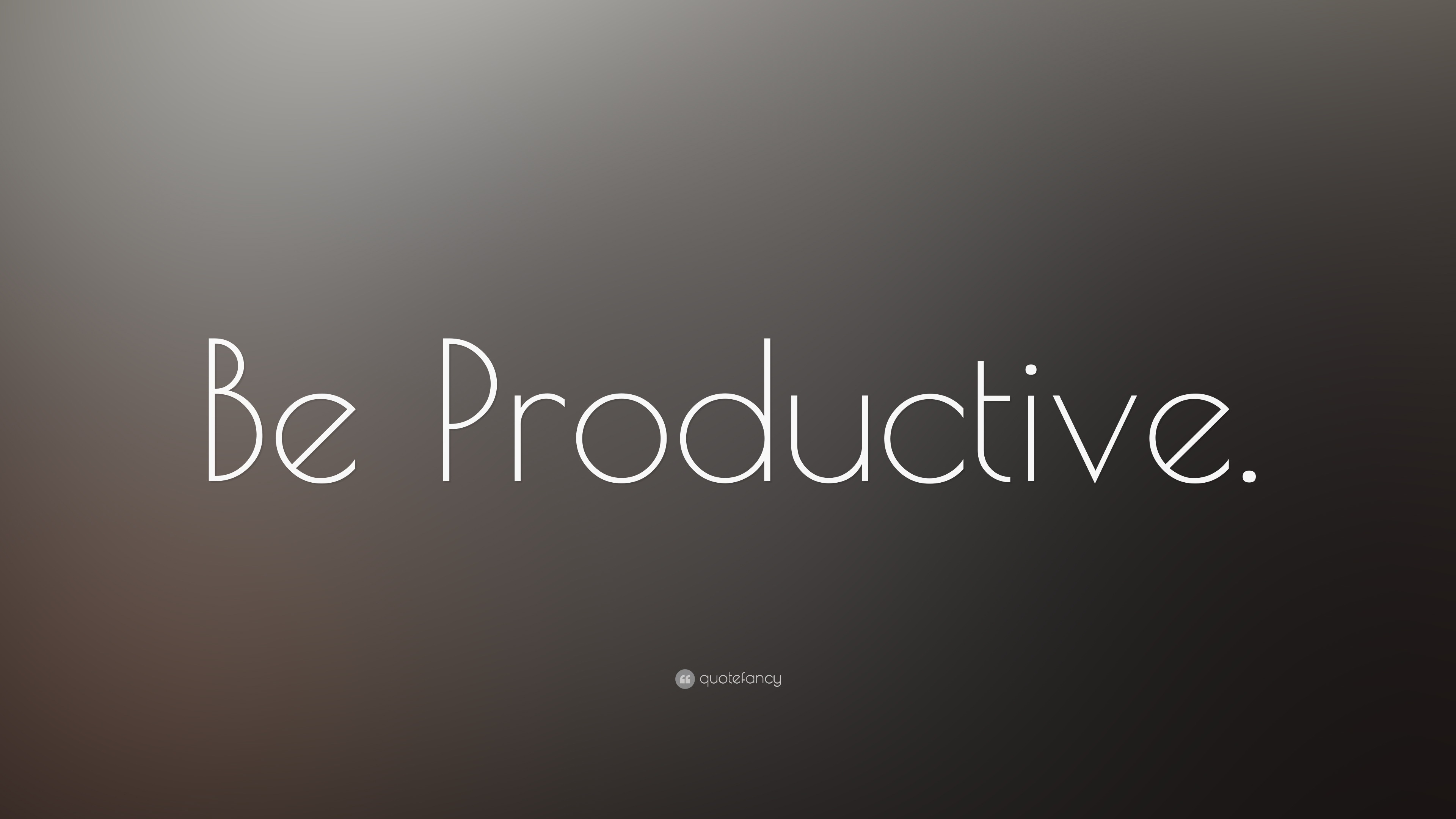 “Be Productive.” Wallpaper by QuoteFancy