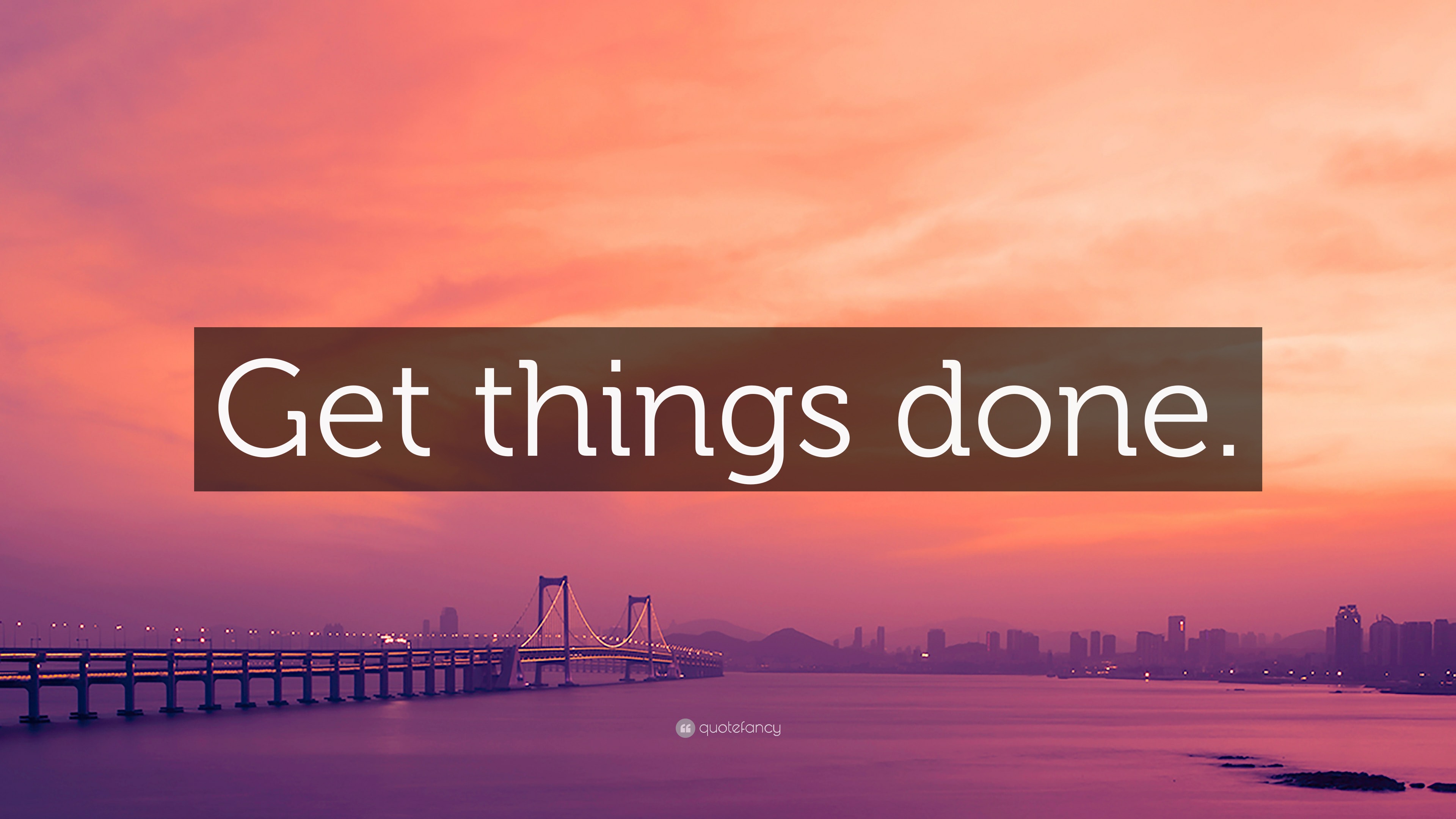 “Get things done.” Wallpaper by QuoteFancy