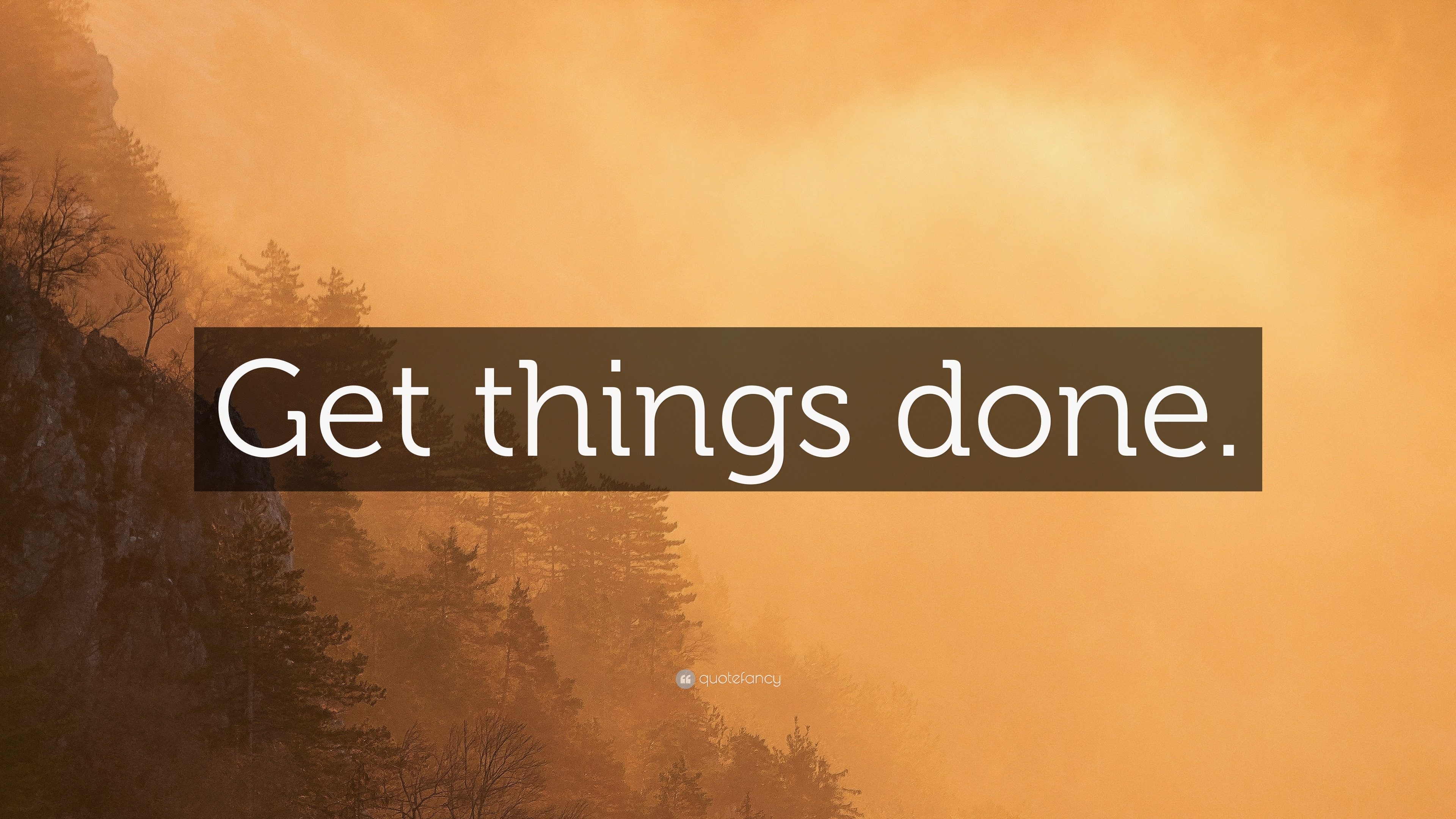 “Get things done.” Wallpaper by QuoteFancy