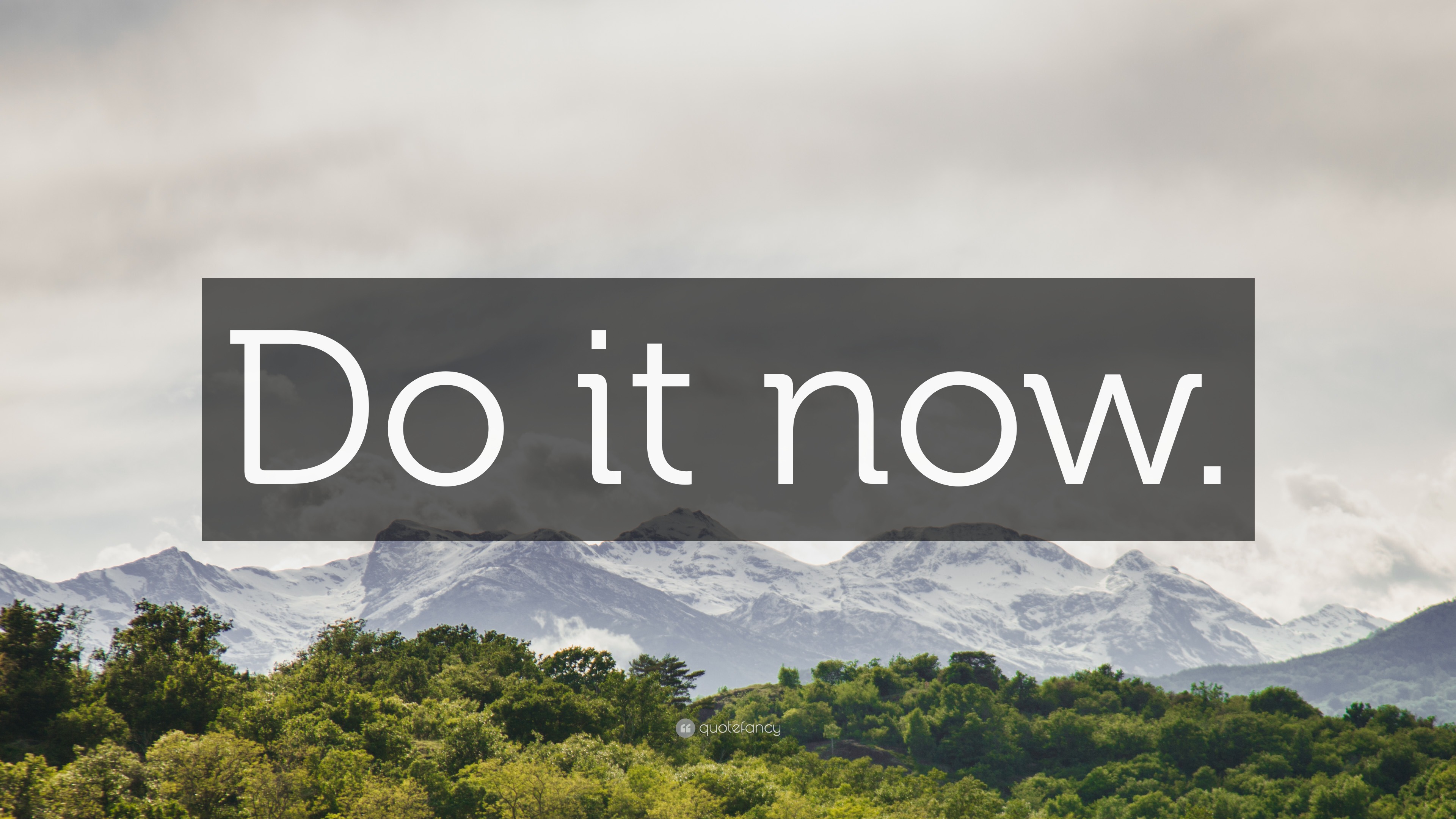 “Do it now.” Wallpaper by QuoteFancy