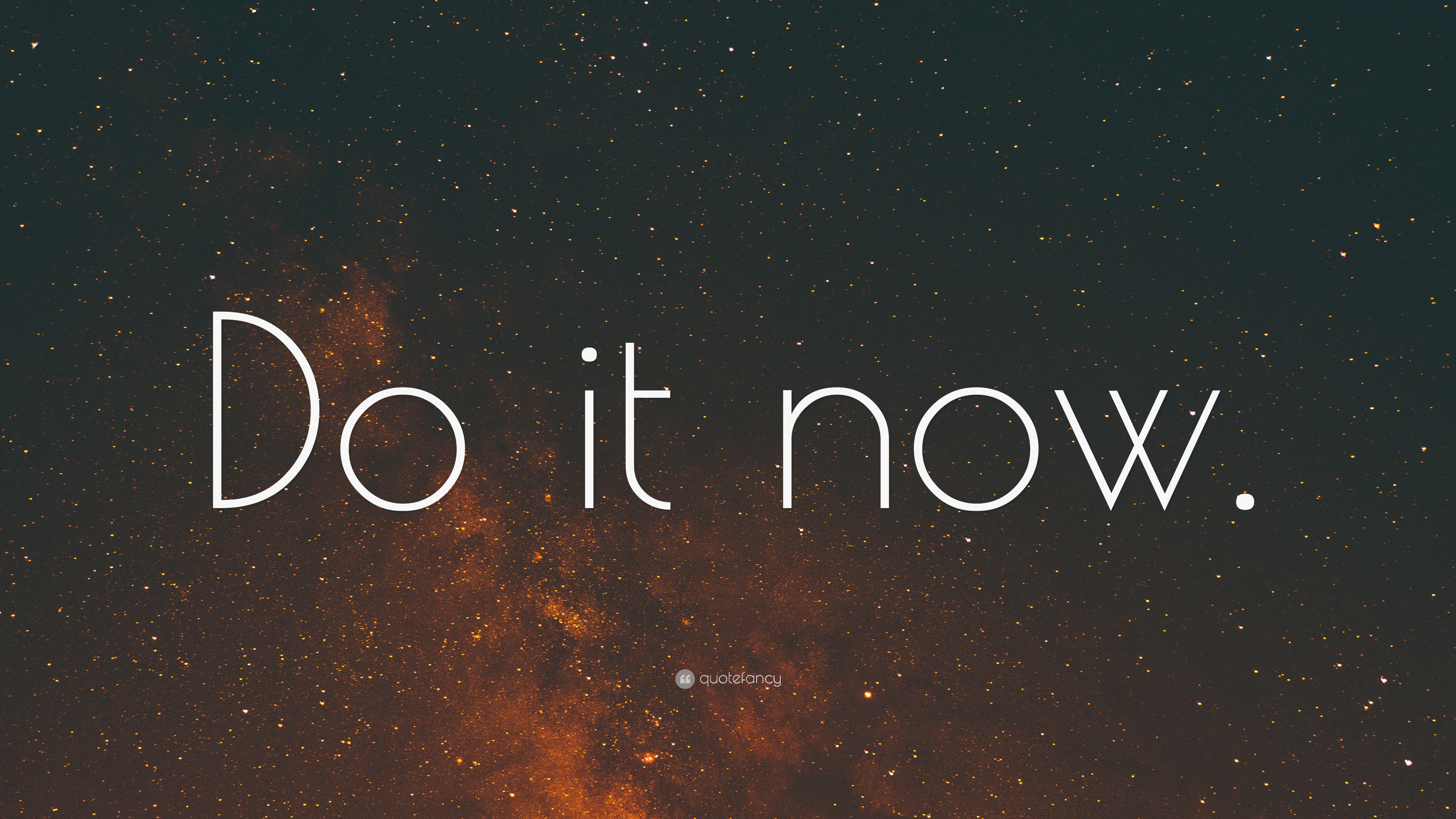 “Do it now.” Wallpaper by QuoteFancy