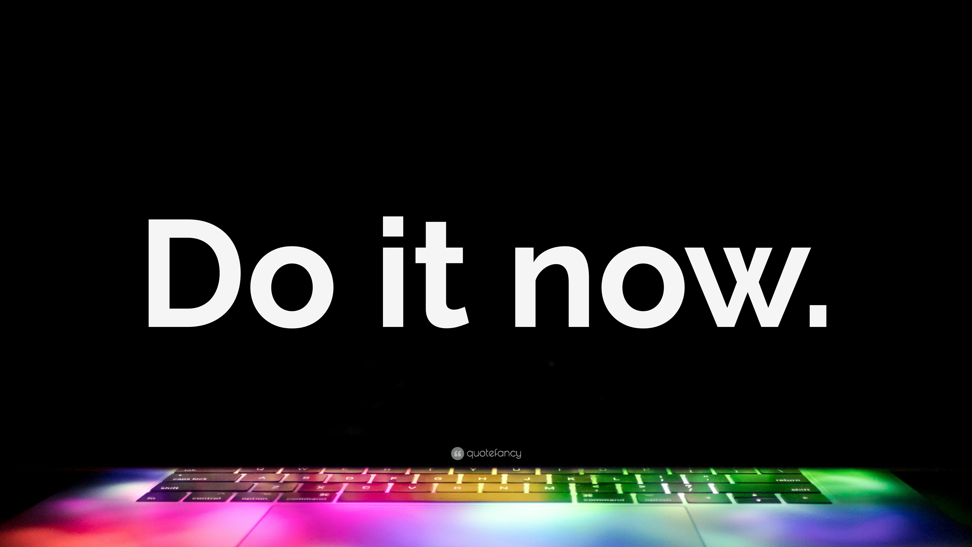 “Do it now.” Wallpaper by QuoteFancy