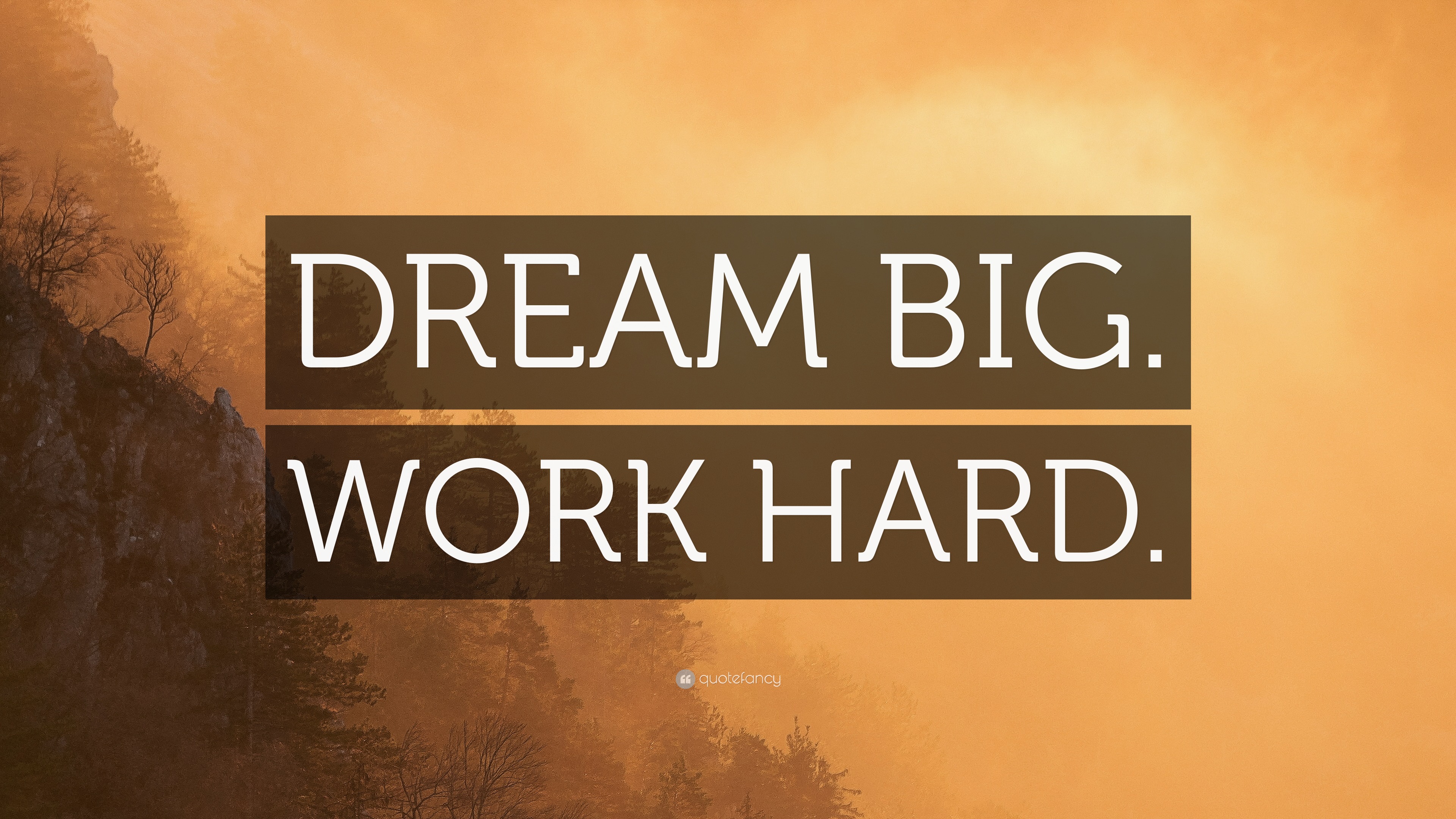 “DREAM BIG. WORK HARD.” Wallpaper by QuoteFancy
