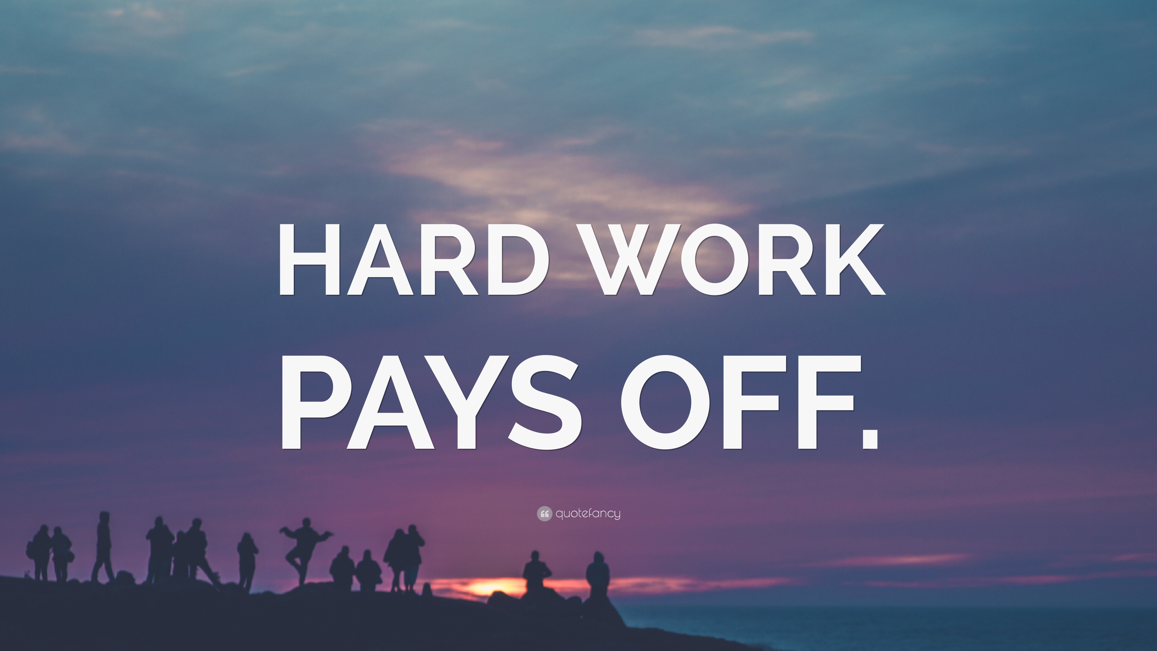 “HARD WORK PAYS OFF.” Wallpaper by QuoteFancy