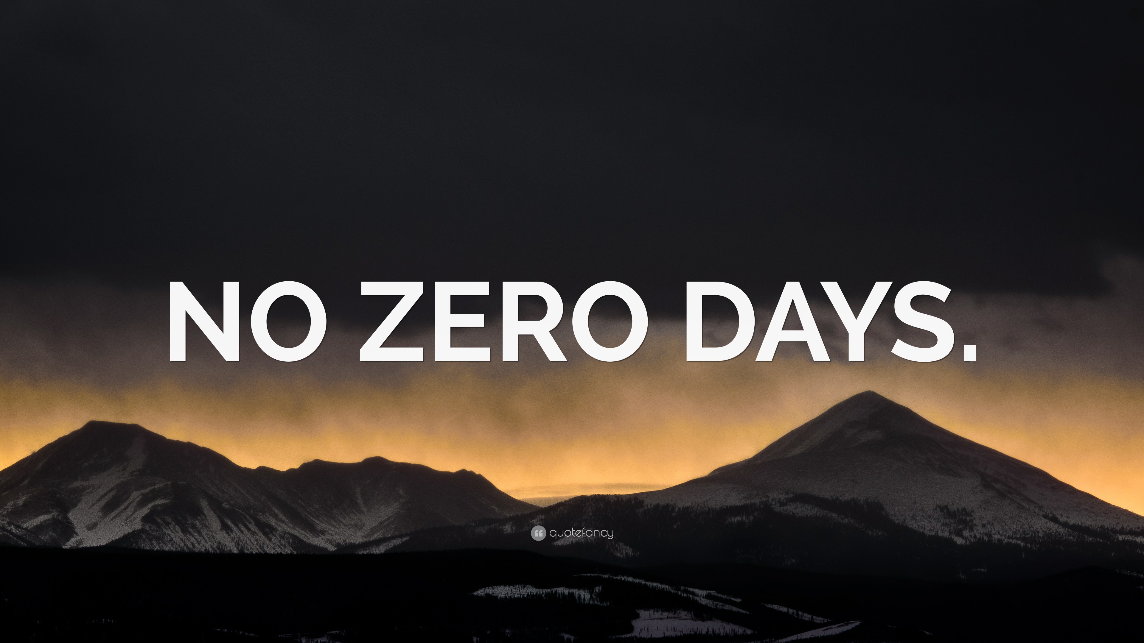 “NO ZERO DAYS.” Wallpaper by QuoteFancy