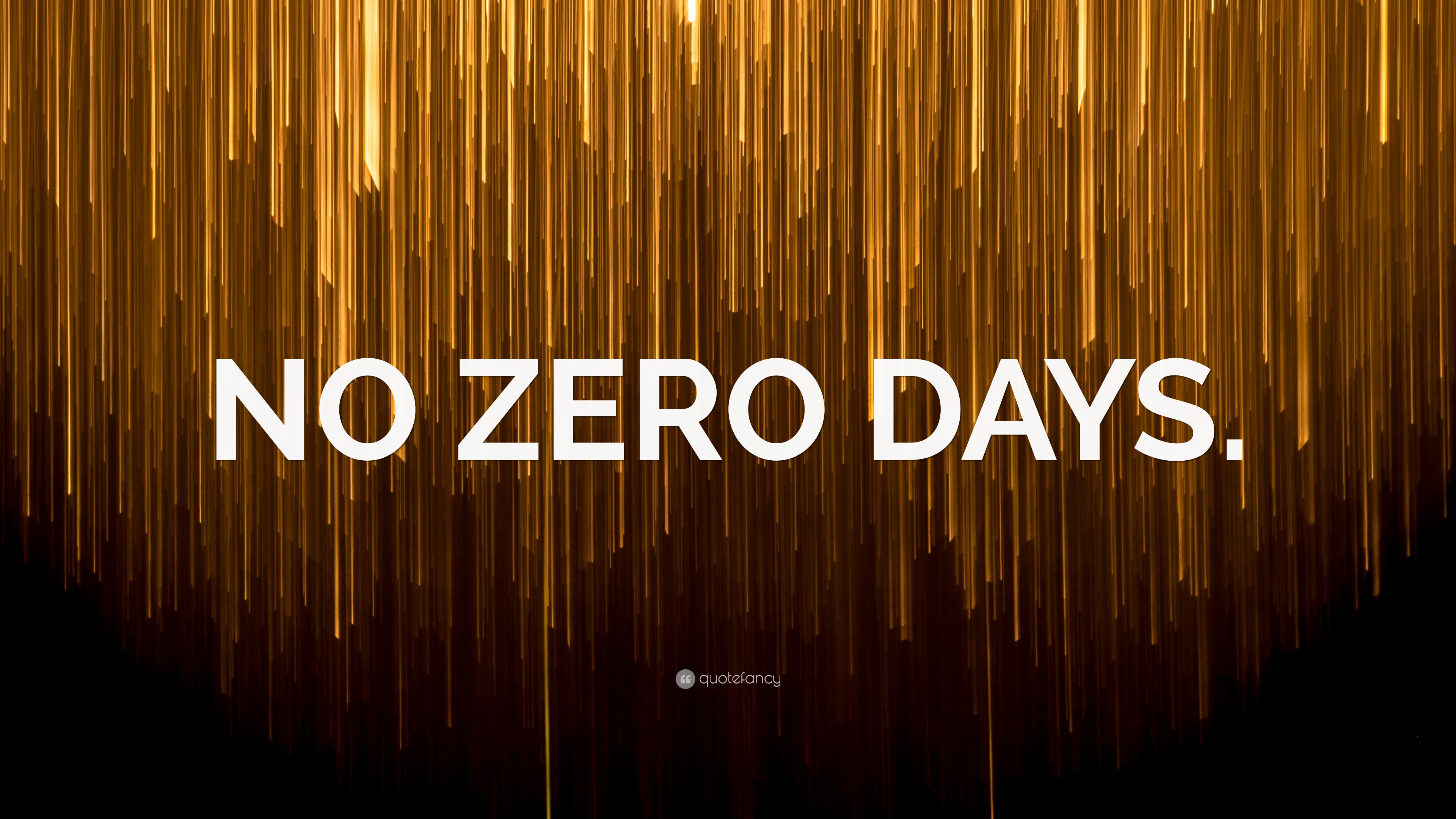 “NO ZERO DAYS.” Wallpaper by QuoteFancy