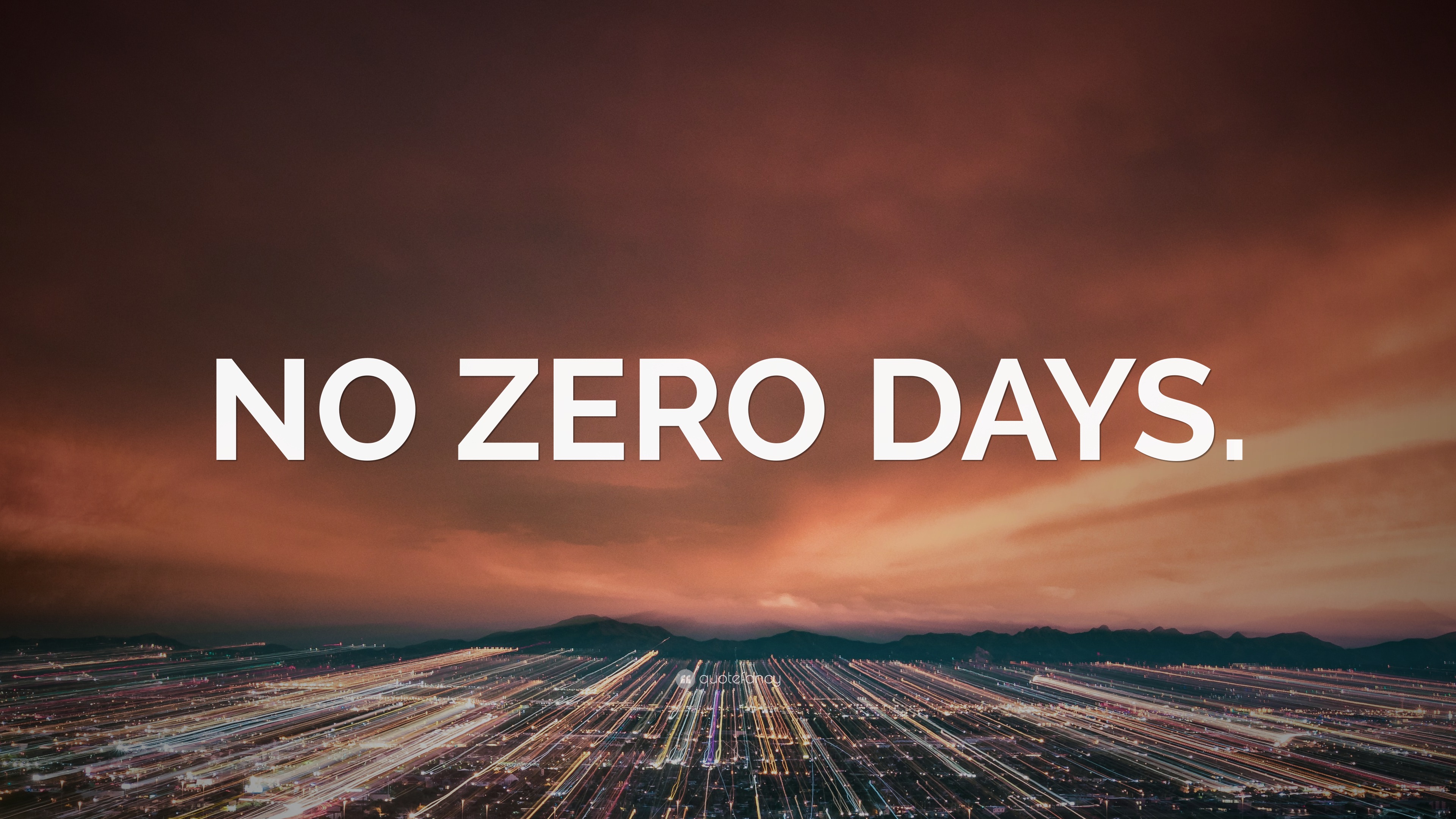 “NO ZERO DAYS.” Wallpaper by QuoteFancy
