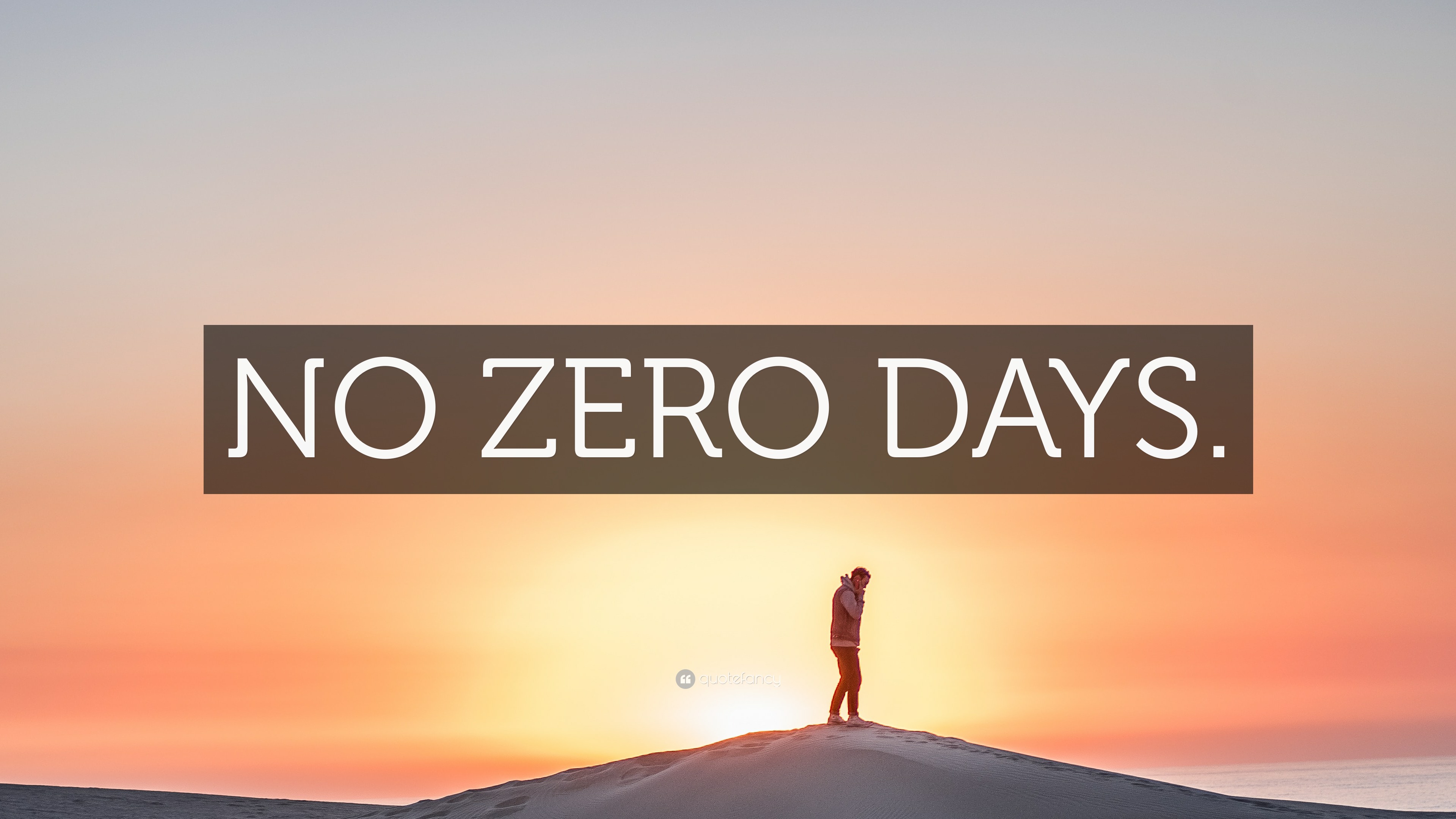 “NO ZERO DAYS.” Wallpaper by QuoteFancy