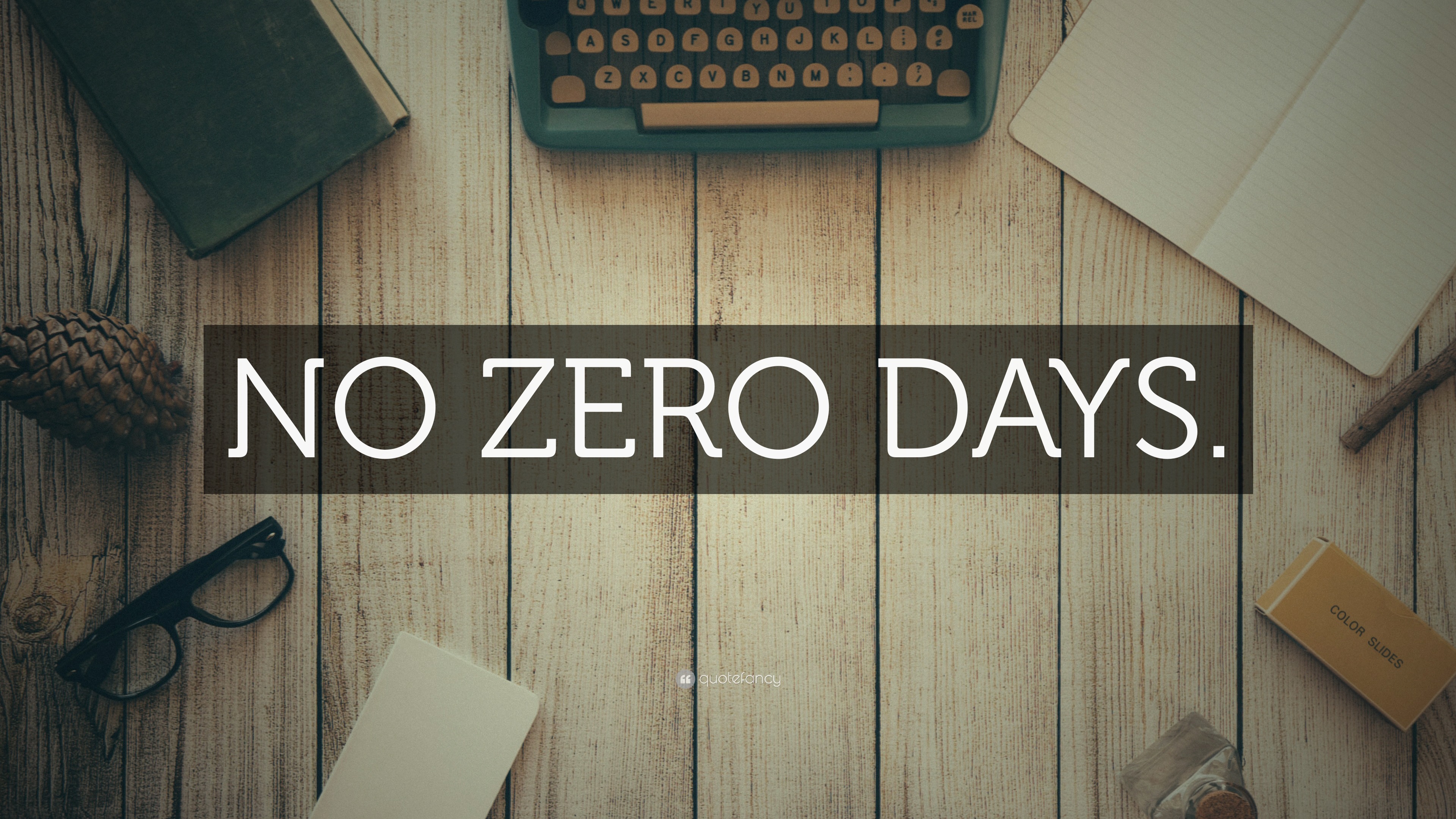 “NO ZERO DAYS.” Wallpaper by QuoteFancy
