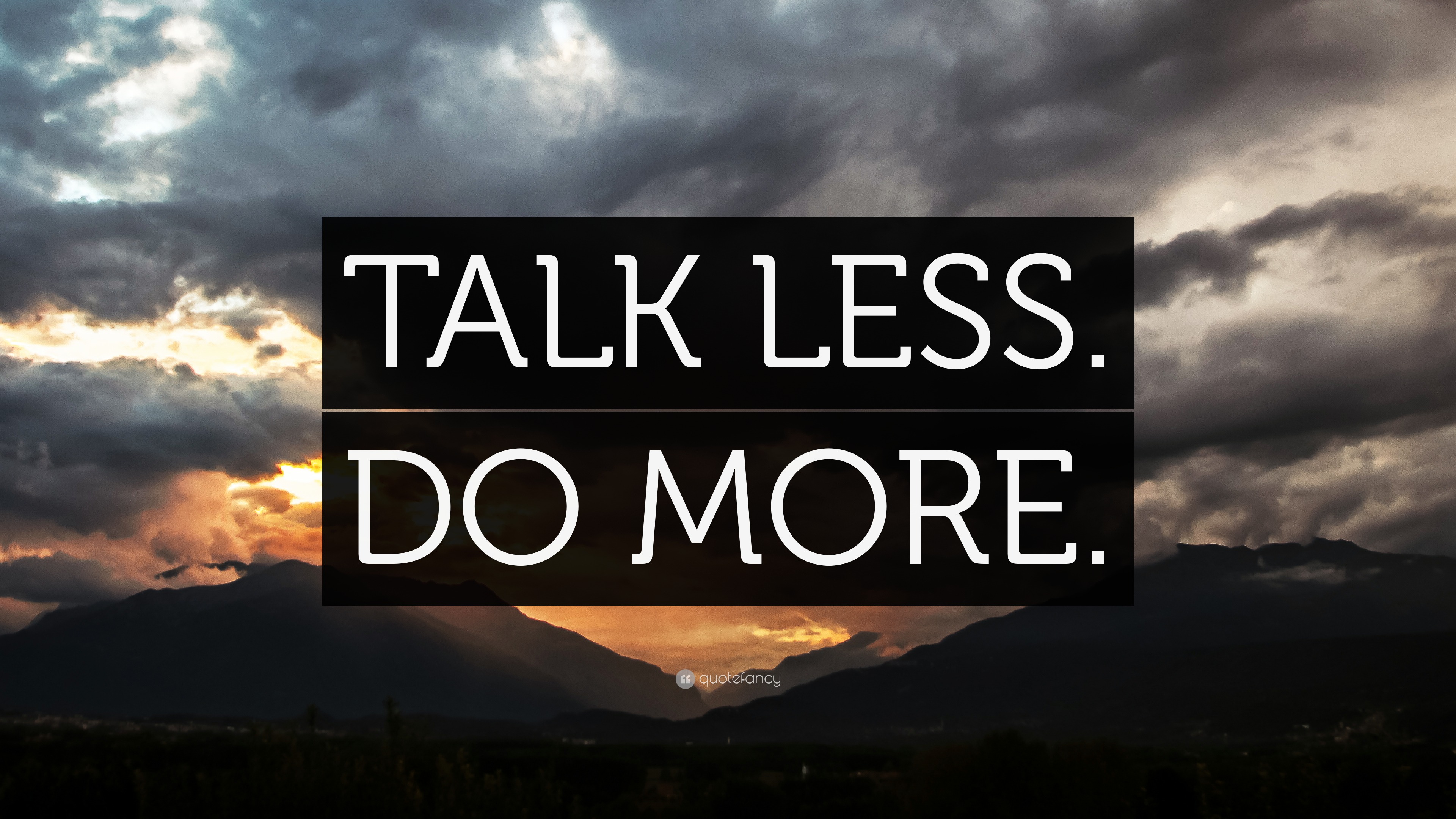 “TALK LESS. DO MORE.” Wallpaper by QuoteFancy