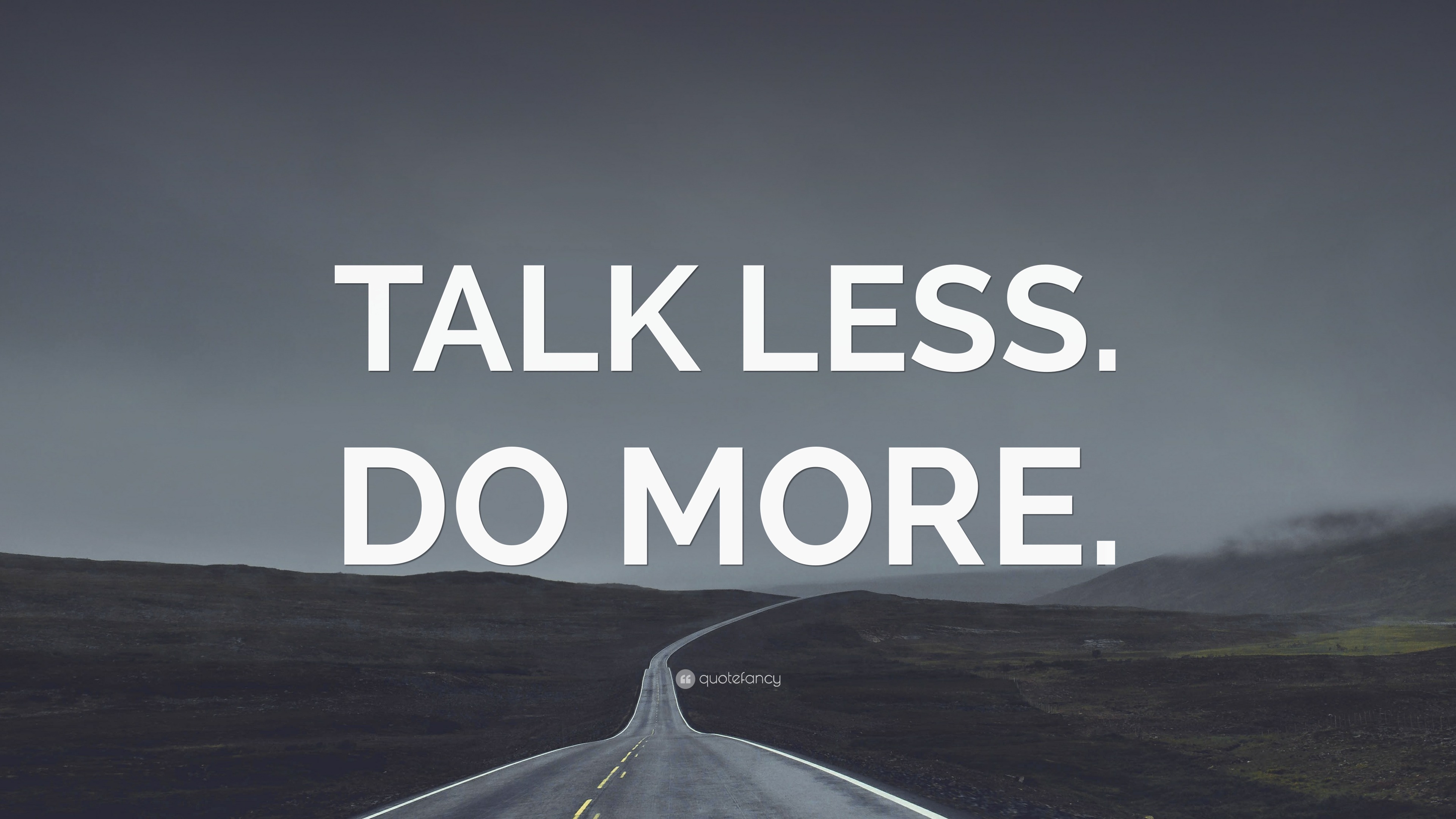 “TALK LESS. DO MORE.” Wallpaper by QuoteFancy