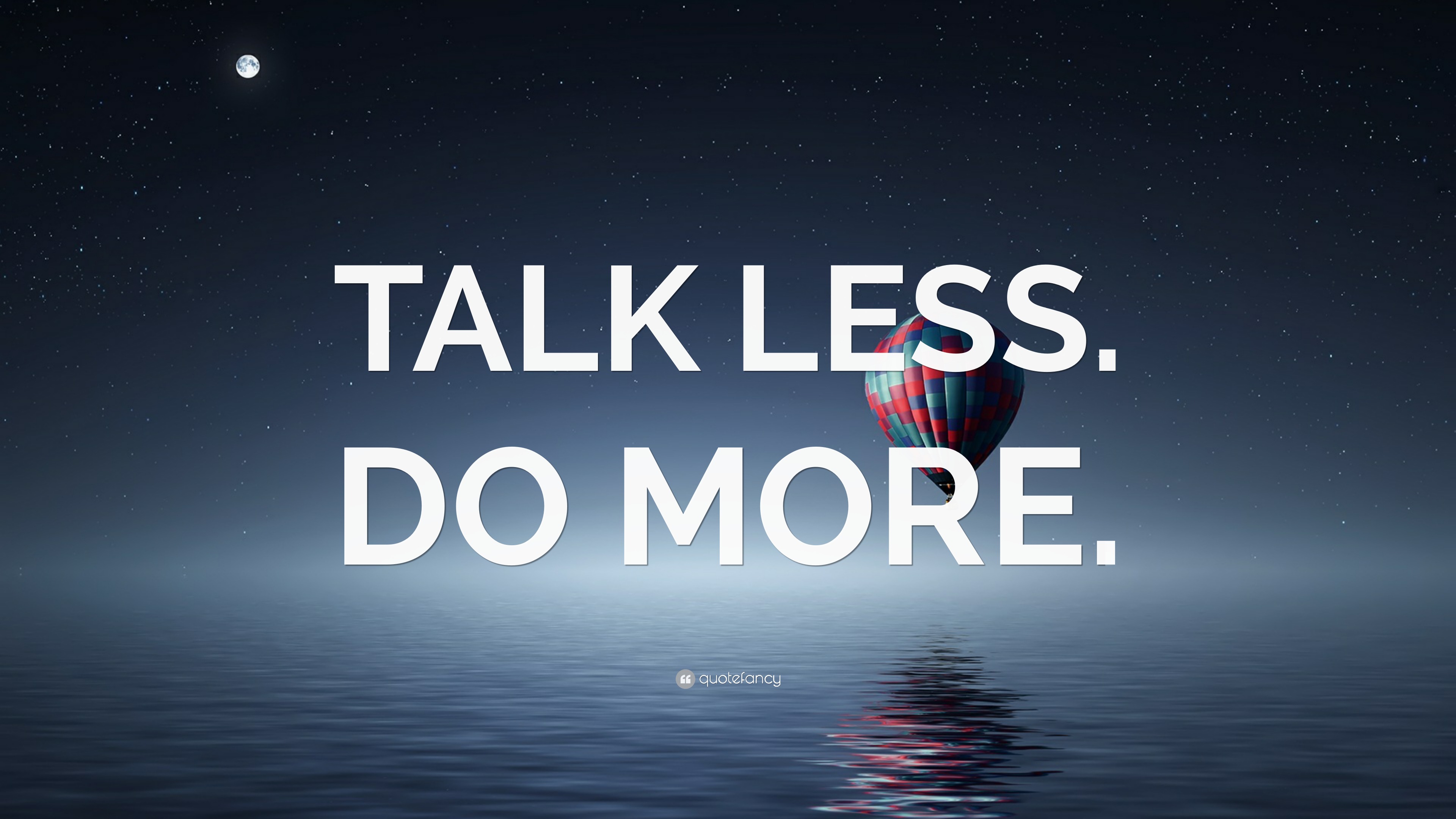 “TALK LESS. DO MORE.” Wallpaper by QuoteFancy